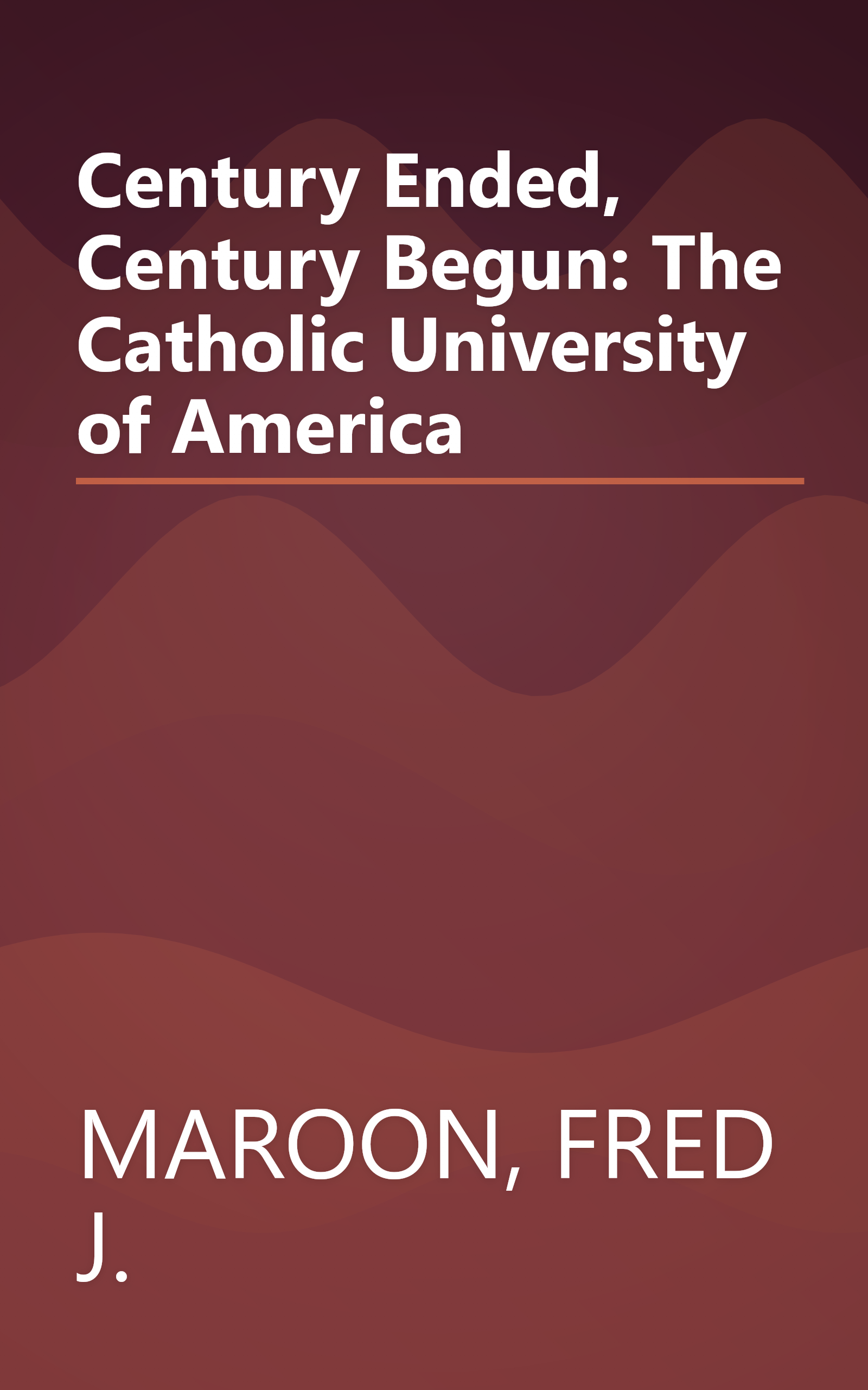 Century Ended, Century Begun: The Catholic University of America book cover