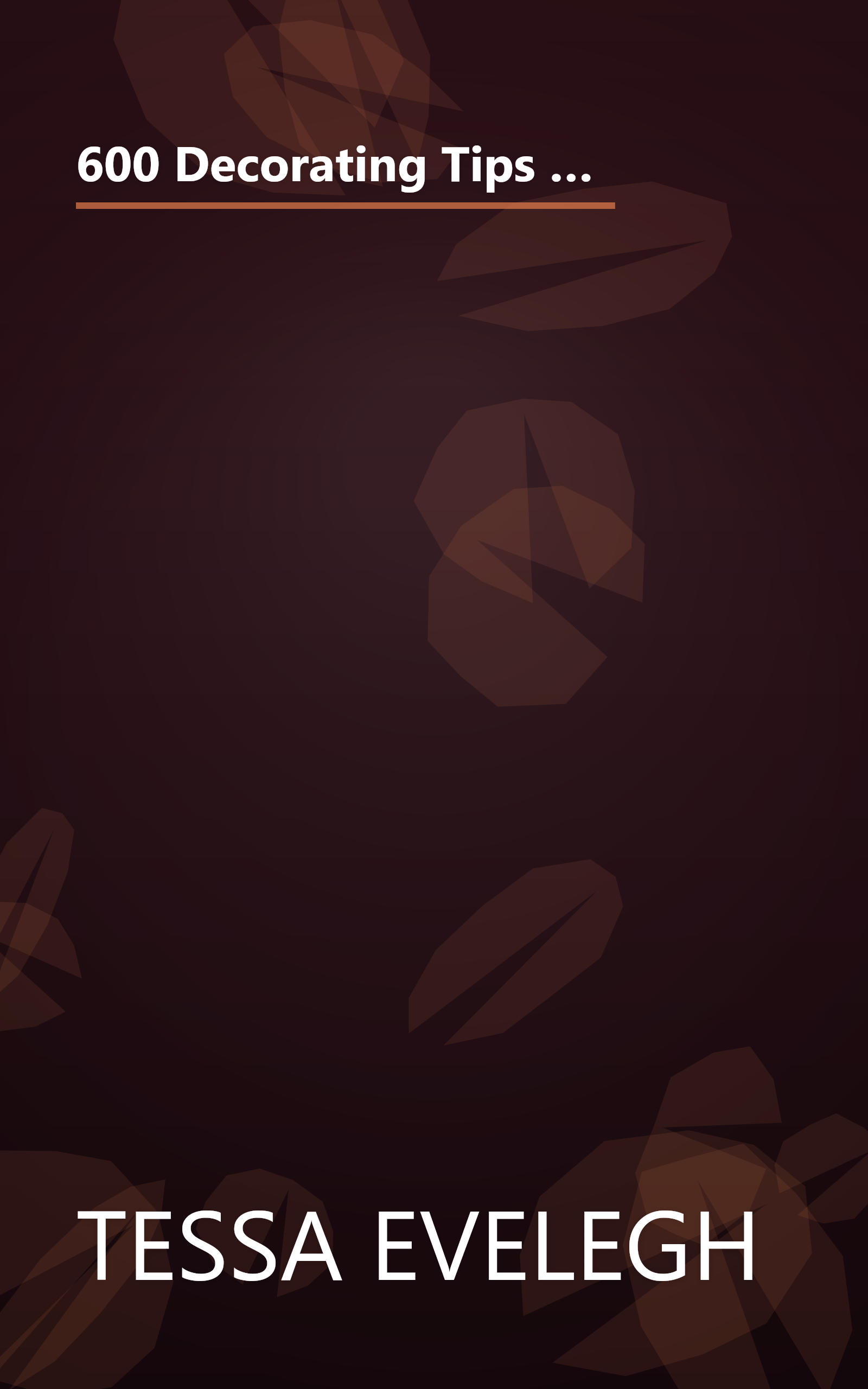 600 Decorating Tips & Finishing Touches: A Collection of Beautiful Ideas and Projects to Transform Your Living Spaces book cover