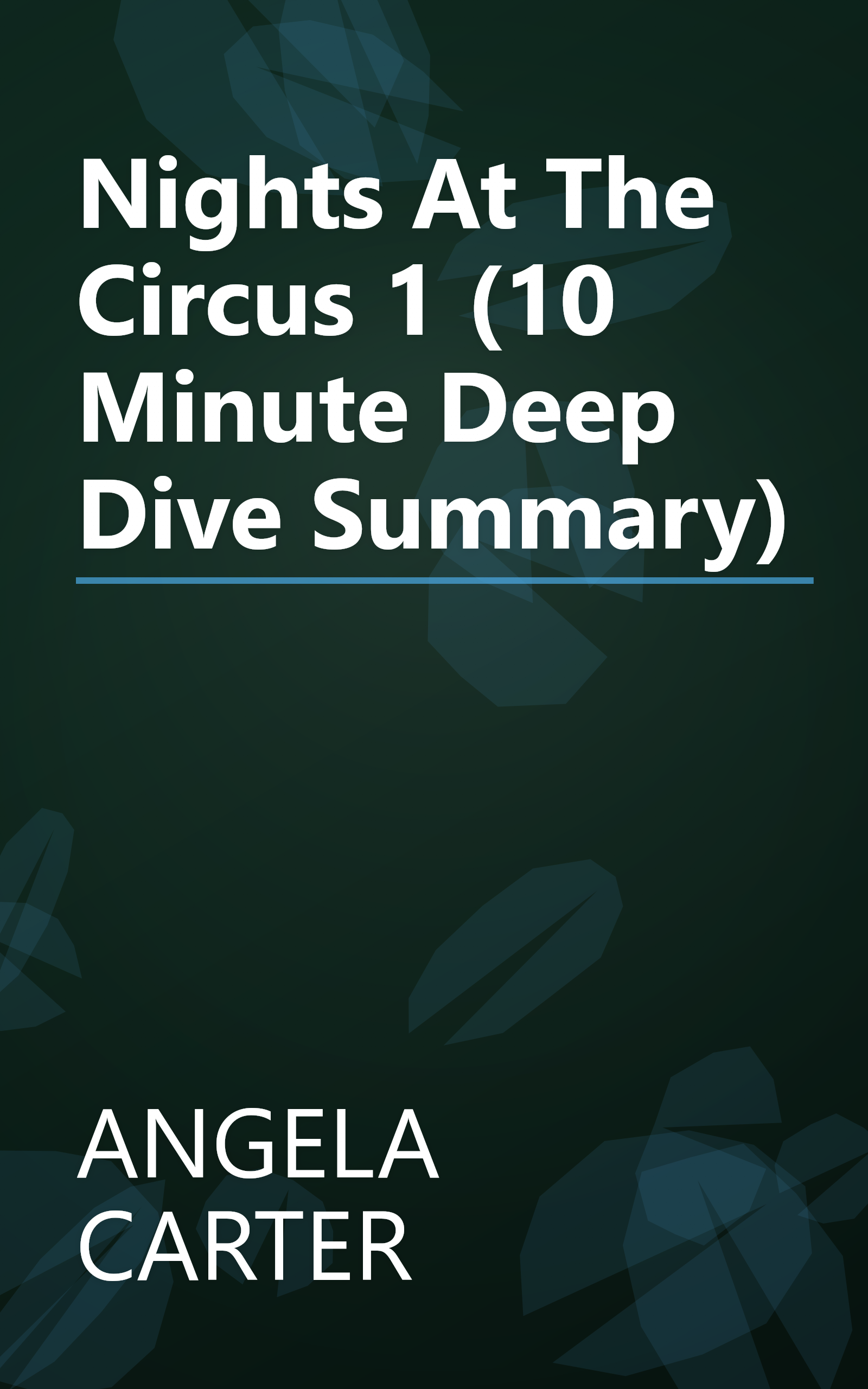 Nights At The Circus 1 (10 Minute   Deep Dive Summary) book cover