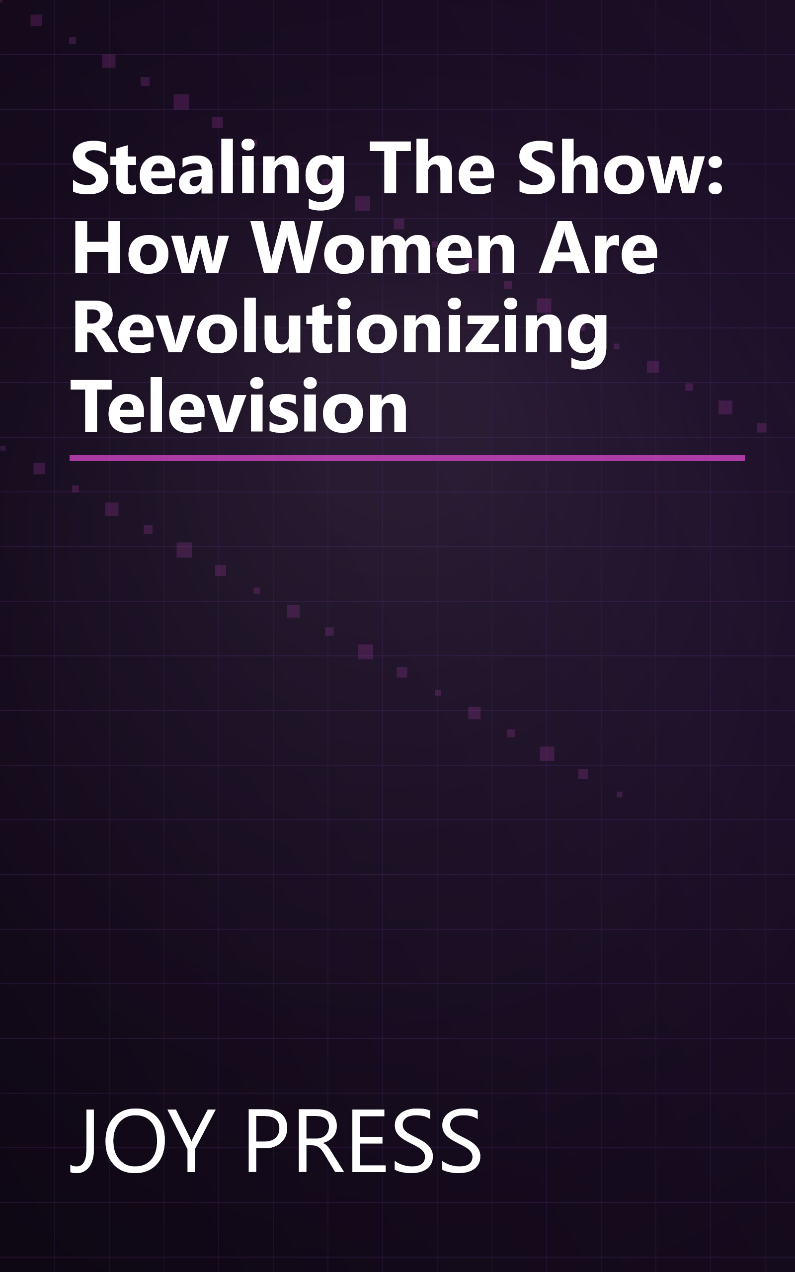 Stealing The Show: How Women Are Revolutionizing Television book cover