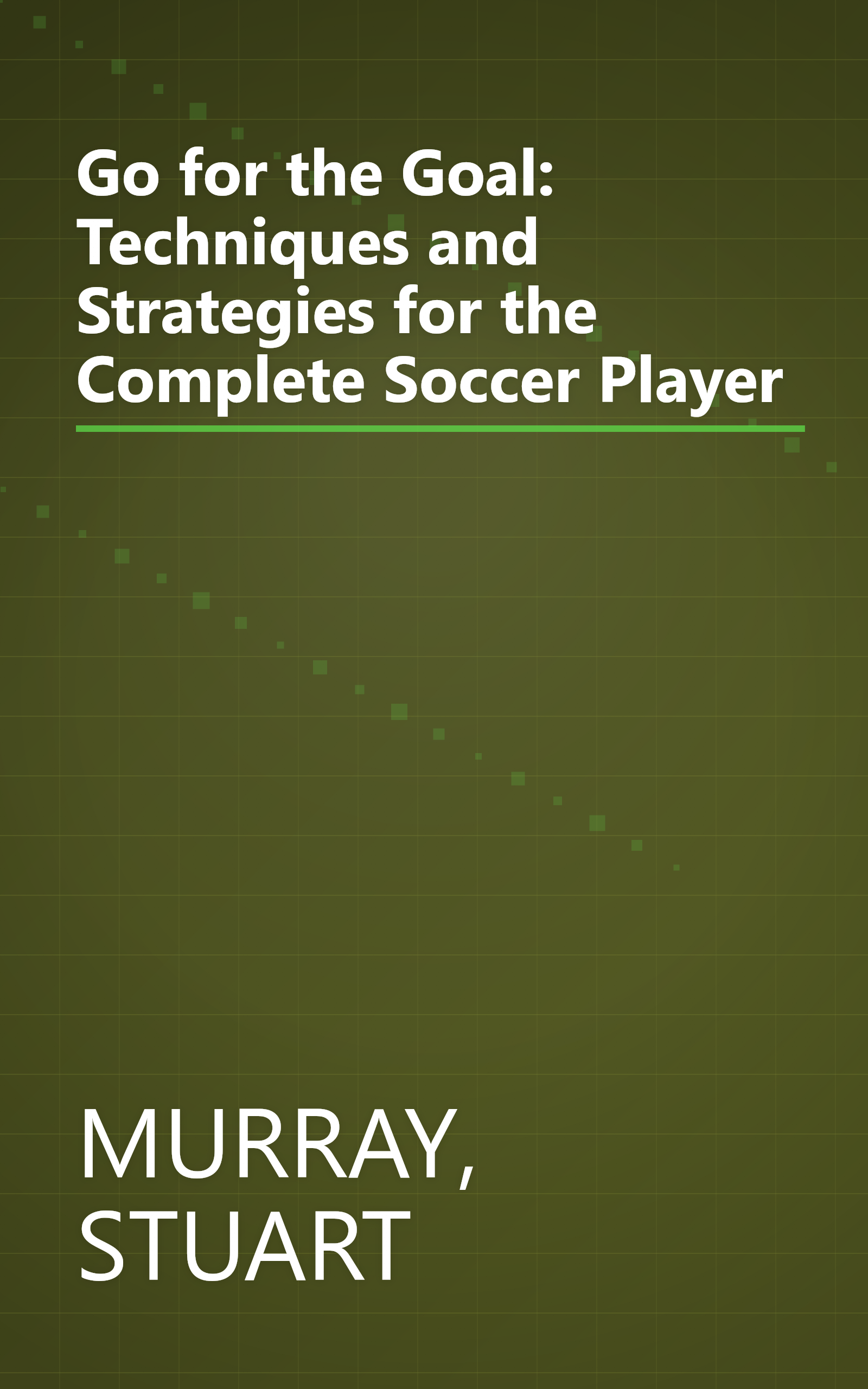Go for the Goal: Techniques and Strategies for the Complete Soccer Player book cover
