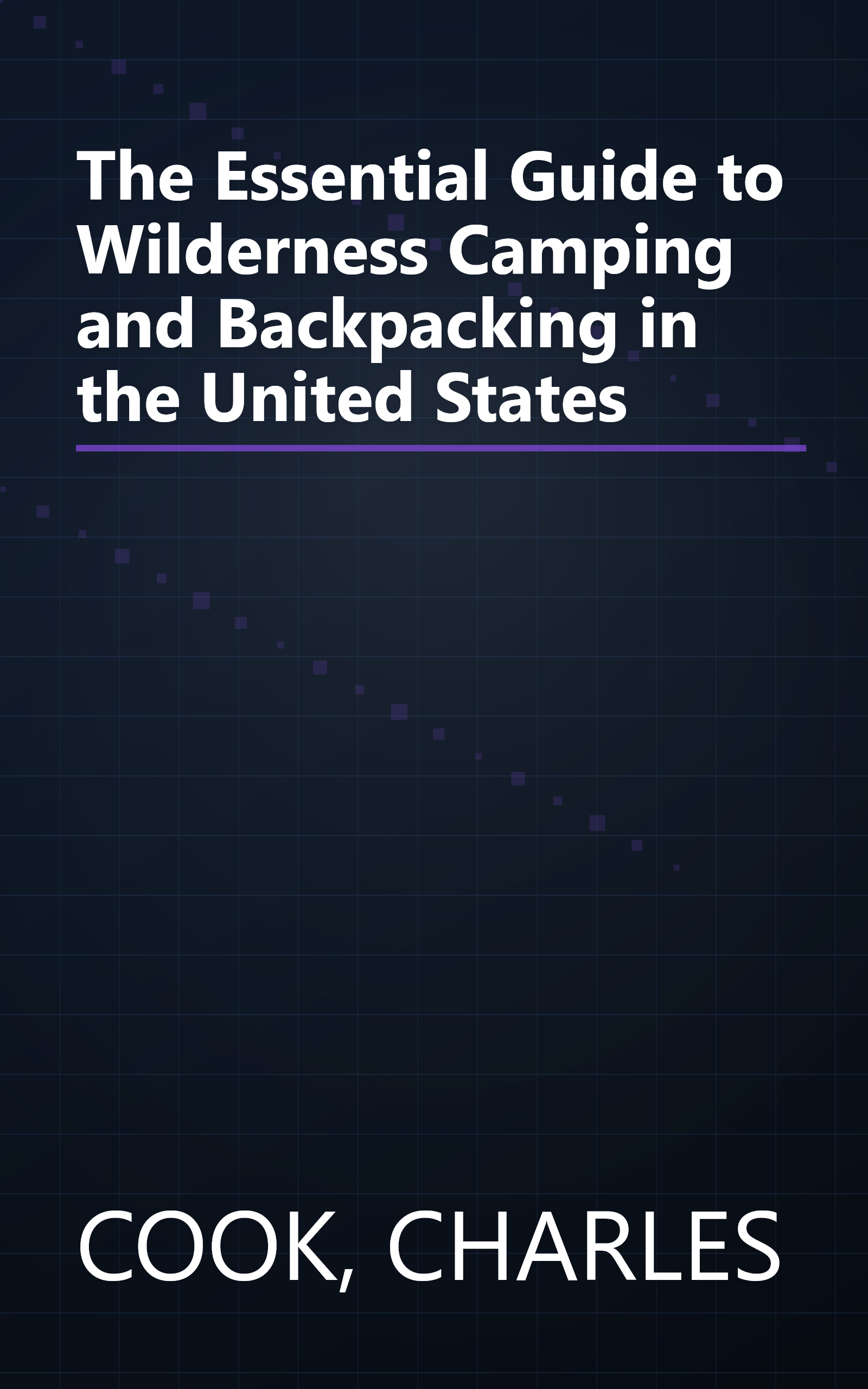 The Essential Guide to Wilderness Camping and Backpacking in the United States book cover