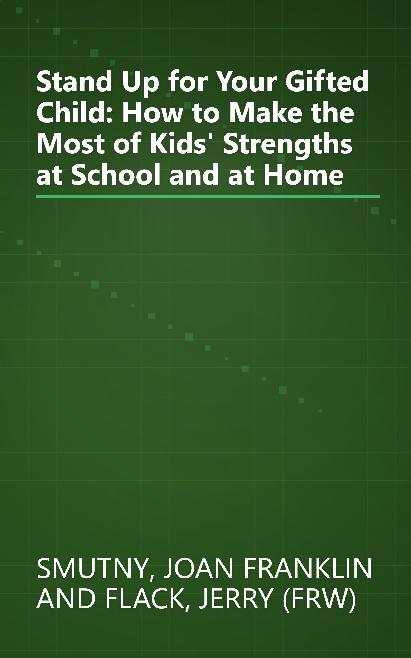 Stand Up for Your Gifted Child: How to Make the Most of Kids' Strengths at School and at Home book cover