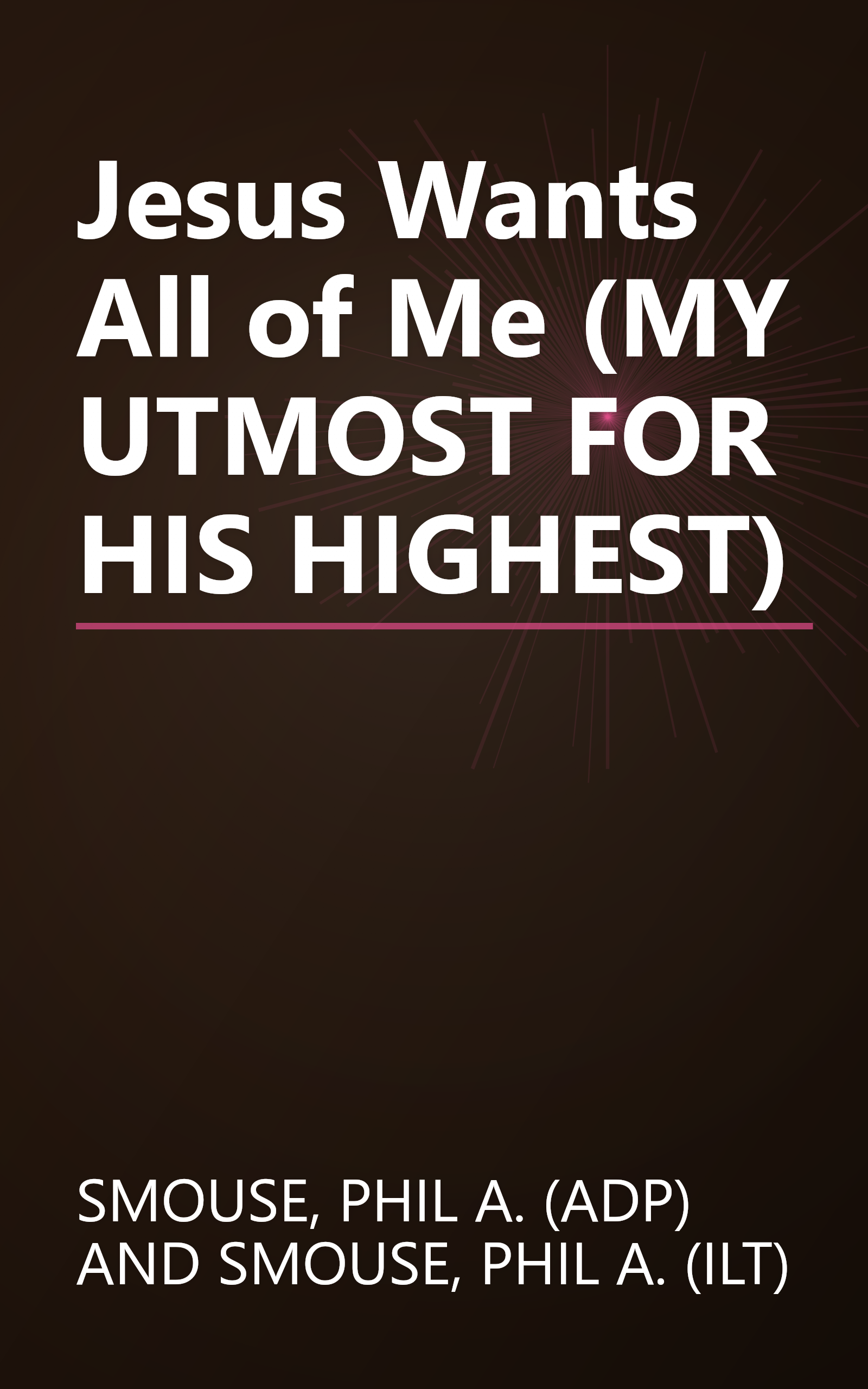 Jesus Wants All of Me (MY UTMOST FOR HIS HIGHEST) book cover
