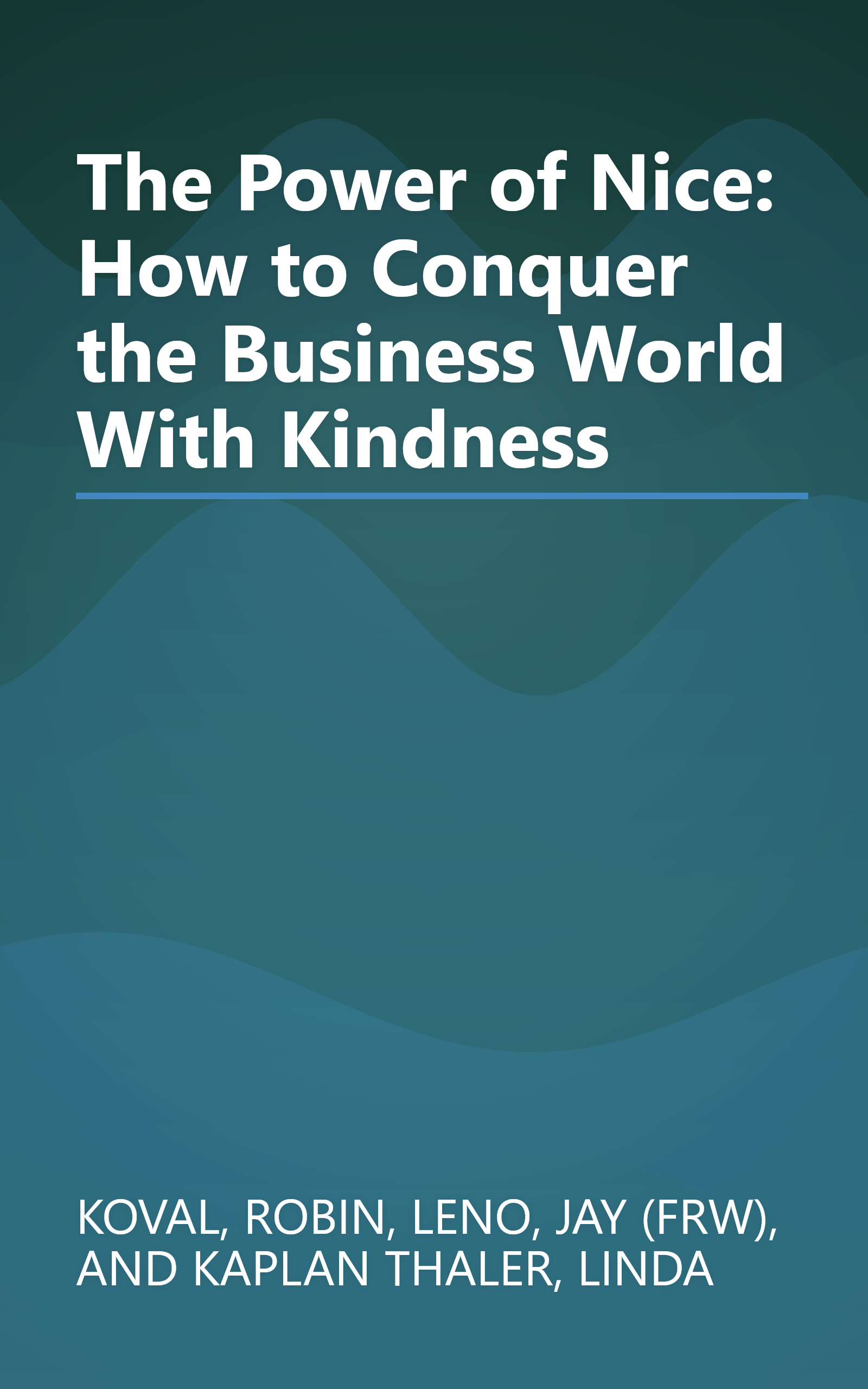 The Power of Nice: How to Conquer the Business World With Kindness book cover