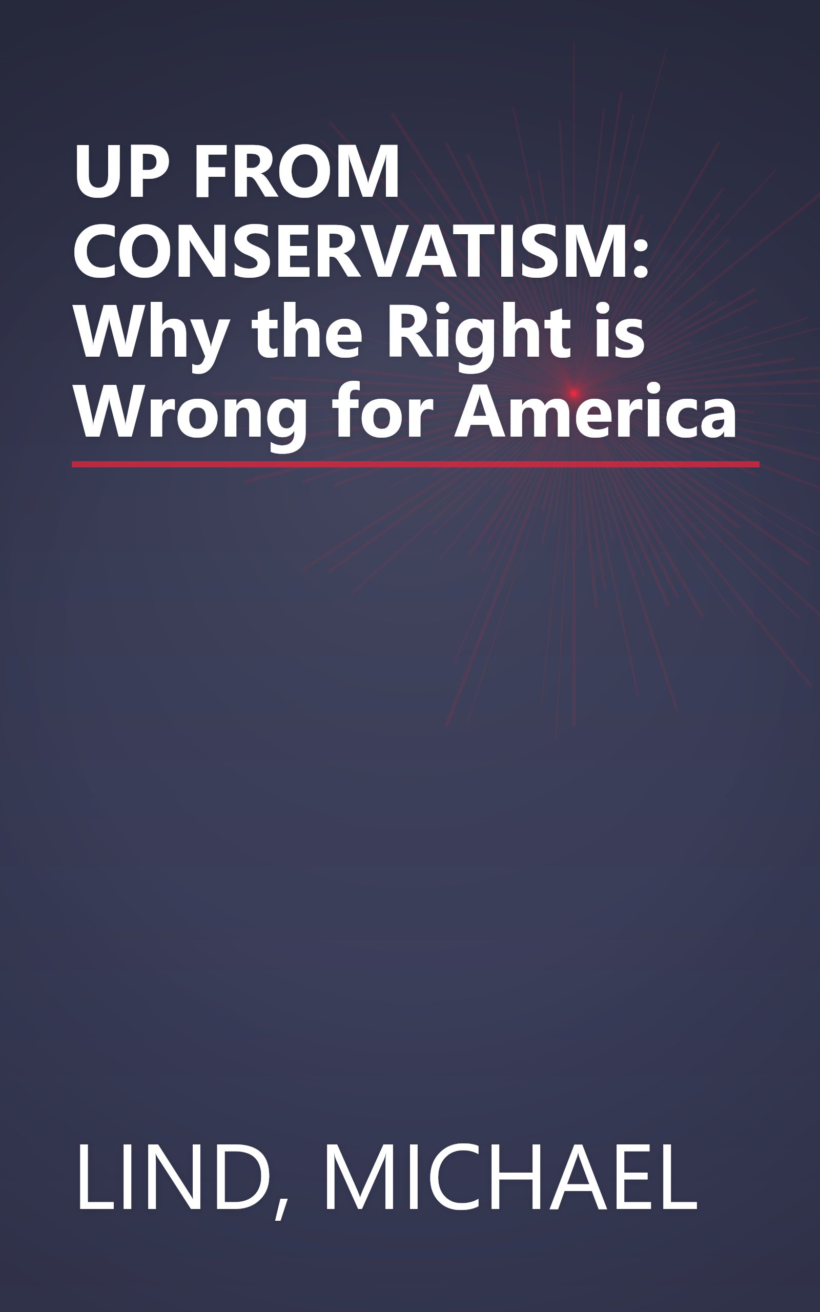UP FROM CONSERVATISM: Why the Right is Wrong for America book cover