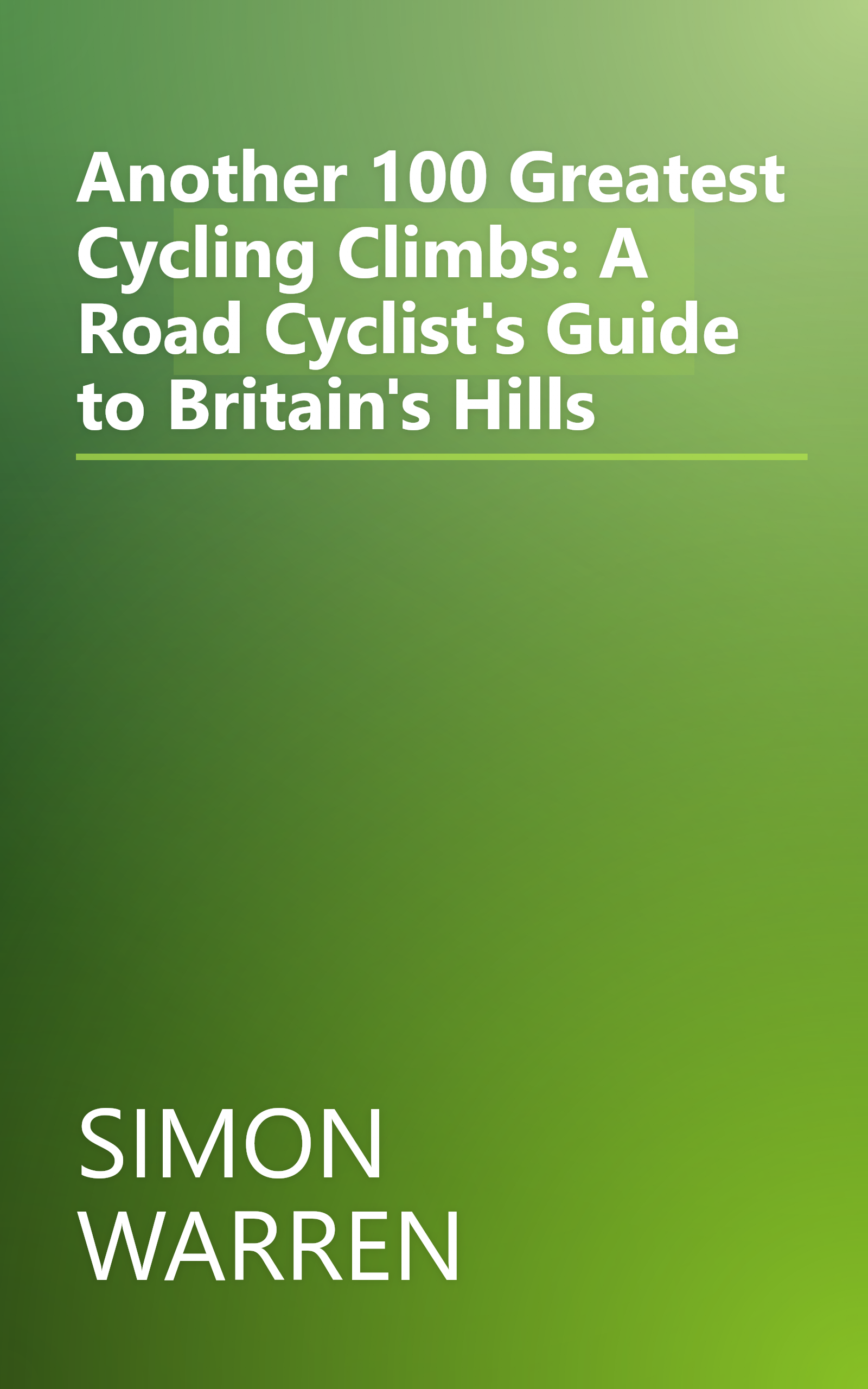 Another 100 Greatest Cycling Climbs: A Road Cyclist's Guide to Britain's Hills book cover