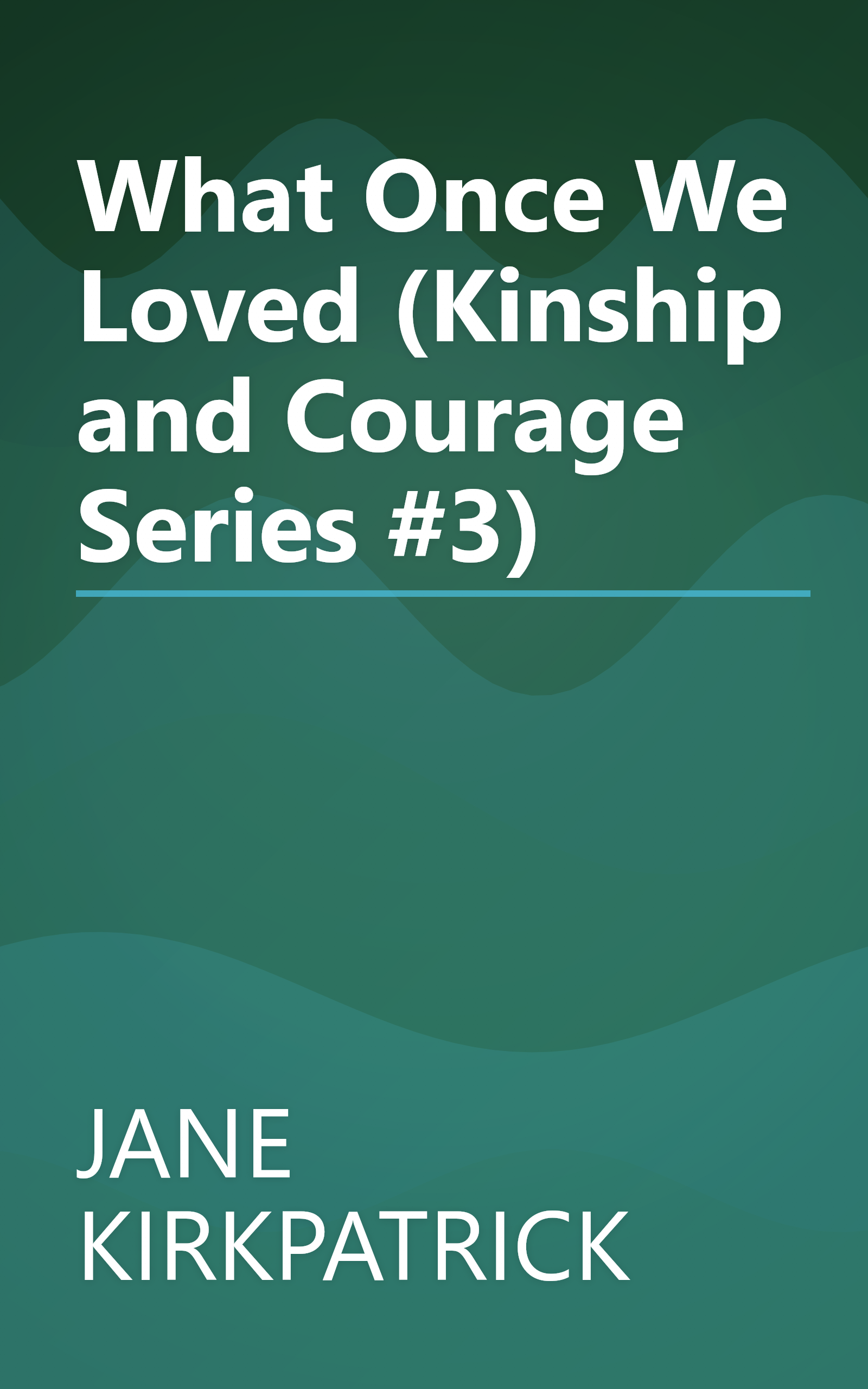 What Once We Loved (Kinship and Courage Series #3) book cover