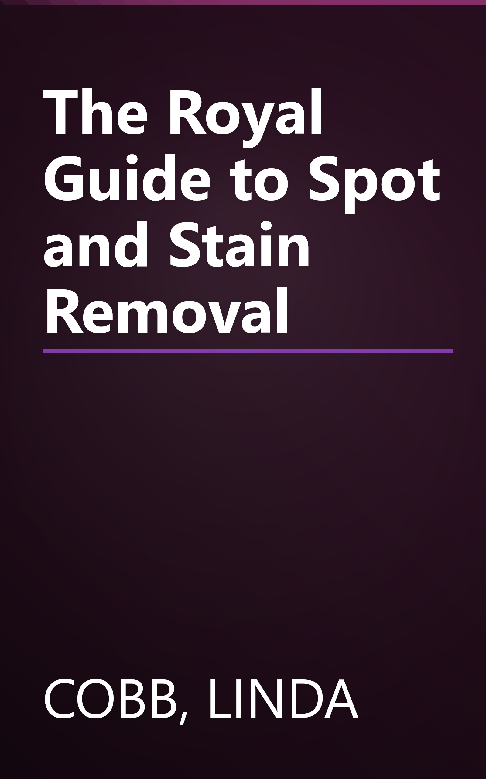 The Royal Guide to Spot and Stain Removal book cover