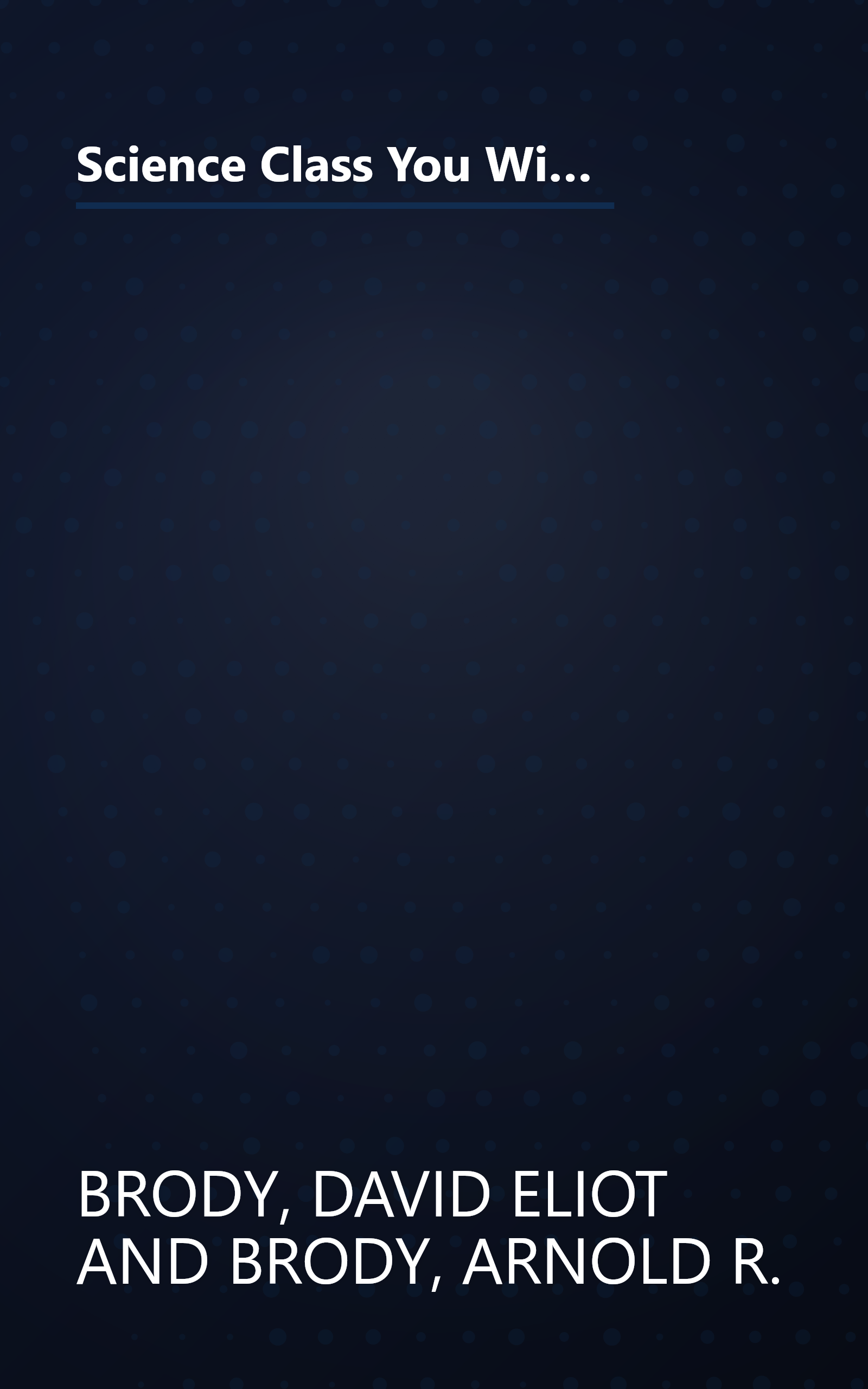 Science Class You Wish You Had...: The Seven Greatest Scientific Discoveries in History and the People Who Made Them book cover