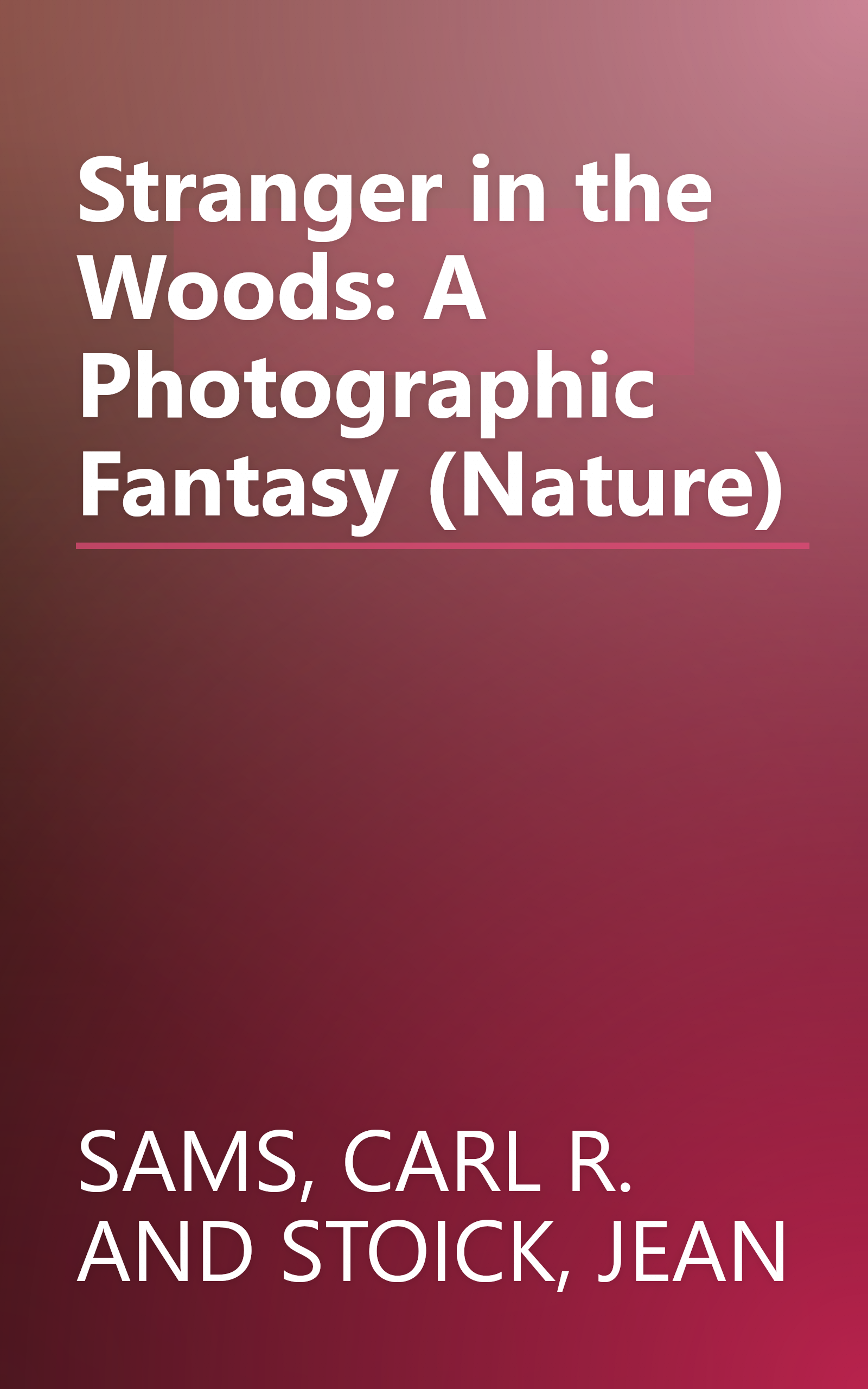 Stranger in the Woods: A Photographic Fantasy (Nature) book cover