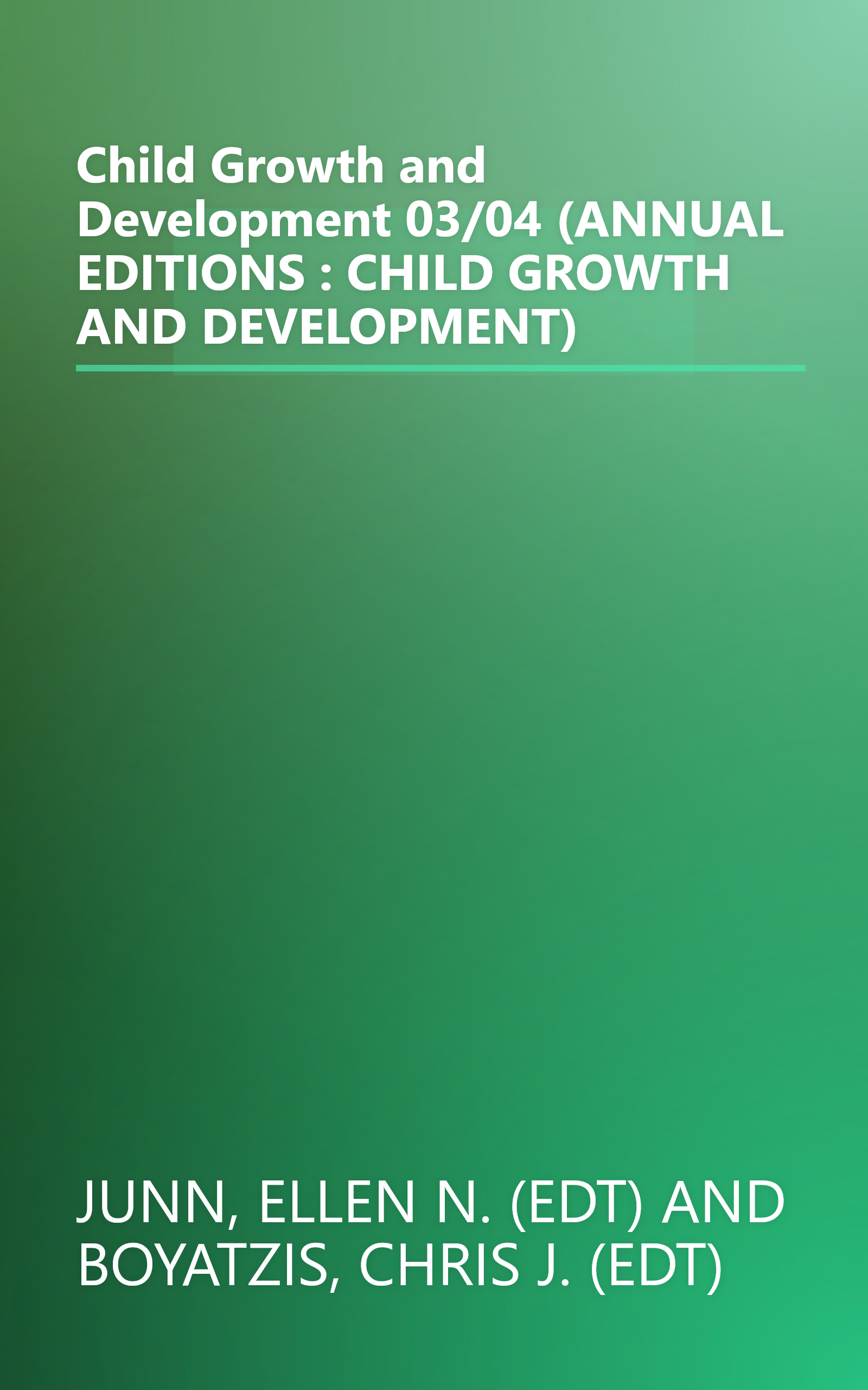 Child Growth and Development 03/04 (ANNUAL EDITIONS : CHILD GROWTH AND DEVELOPMENT) book cover