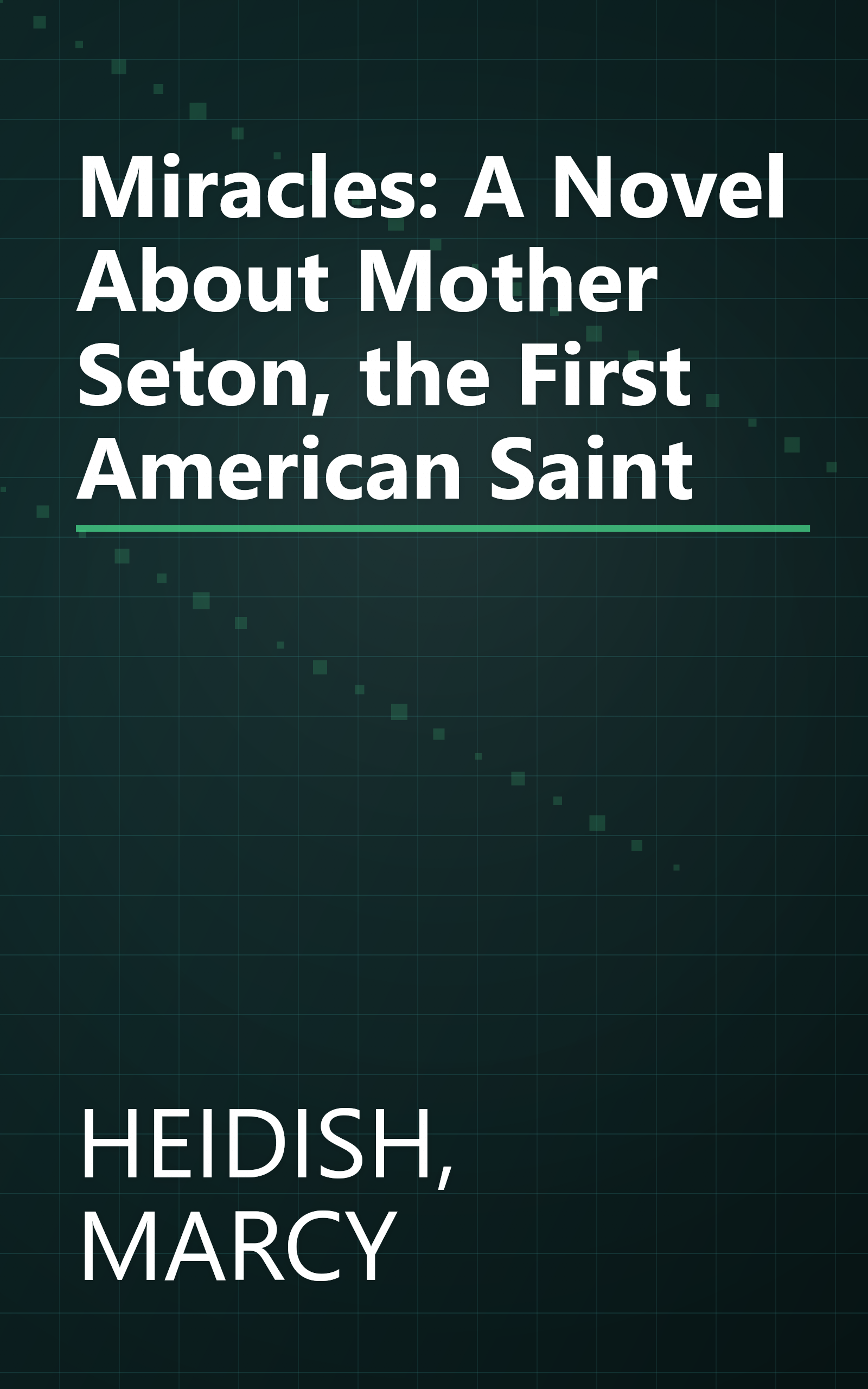 Miracles: A Novel About Mother Seton, the First American Saint book cover