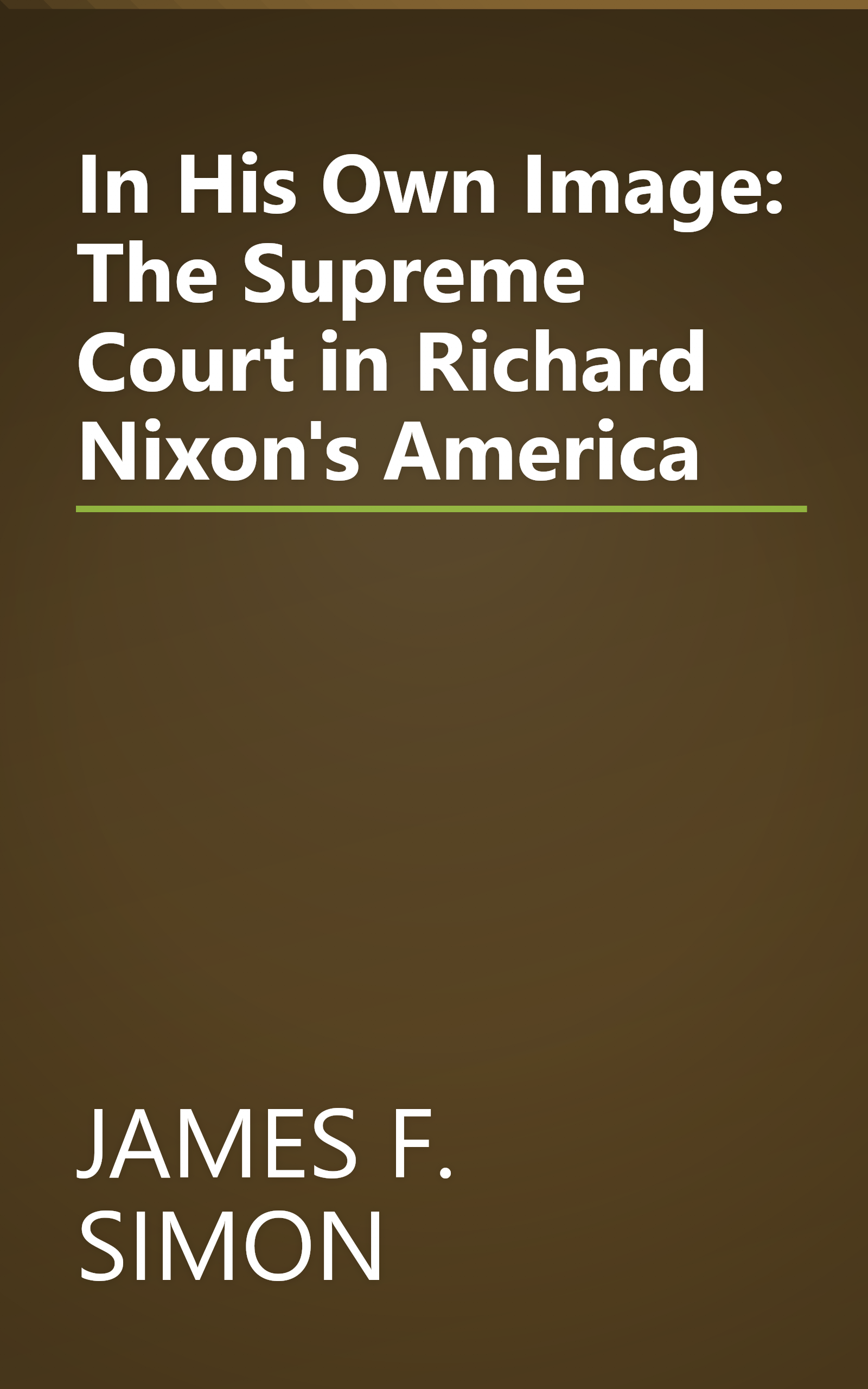 In His Own Image: The Supreme Court in Richard Nixon's America book cover