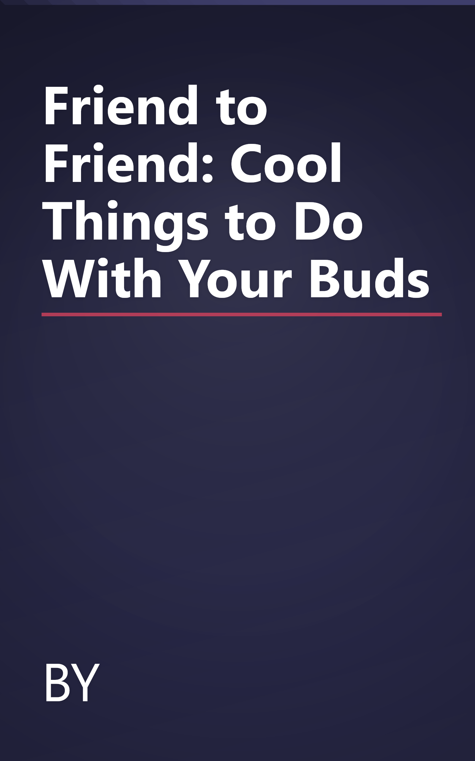 Friend to Friend: Cool Things to Do With Your Buds book cover