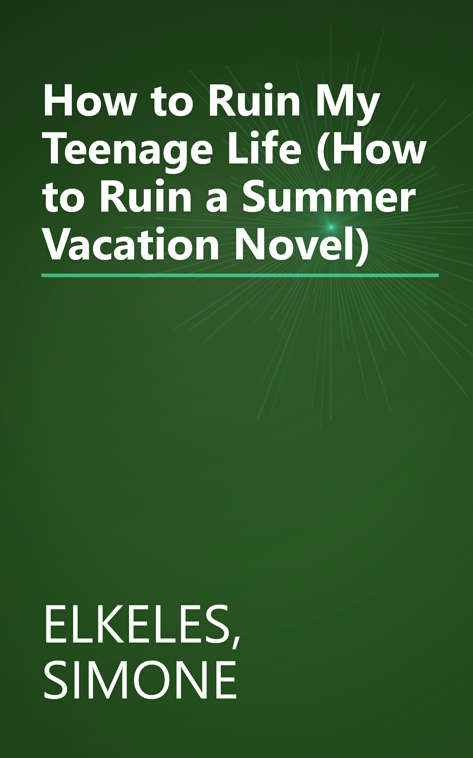 How to Ruin My Teenage Life (How to Ruin a Summer Vacation Novel) book cover