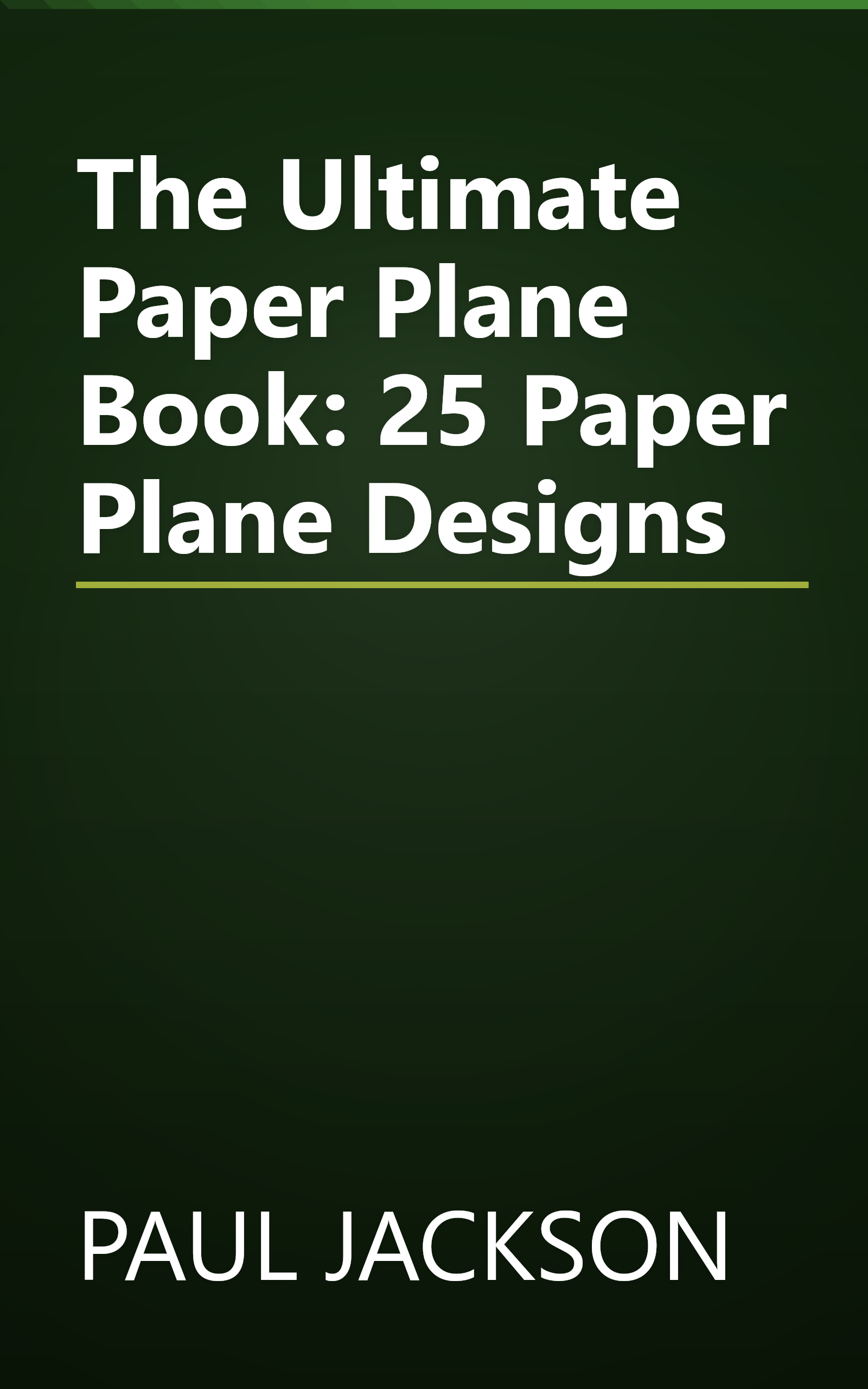 The Ultimate Paper Plane Book: 25 Paper Plane Designs book cover