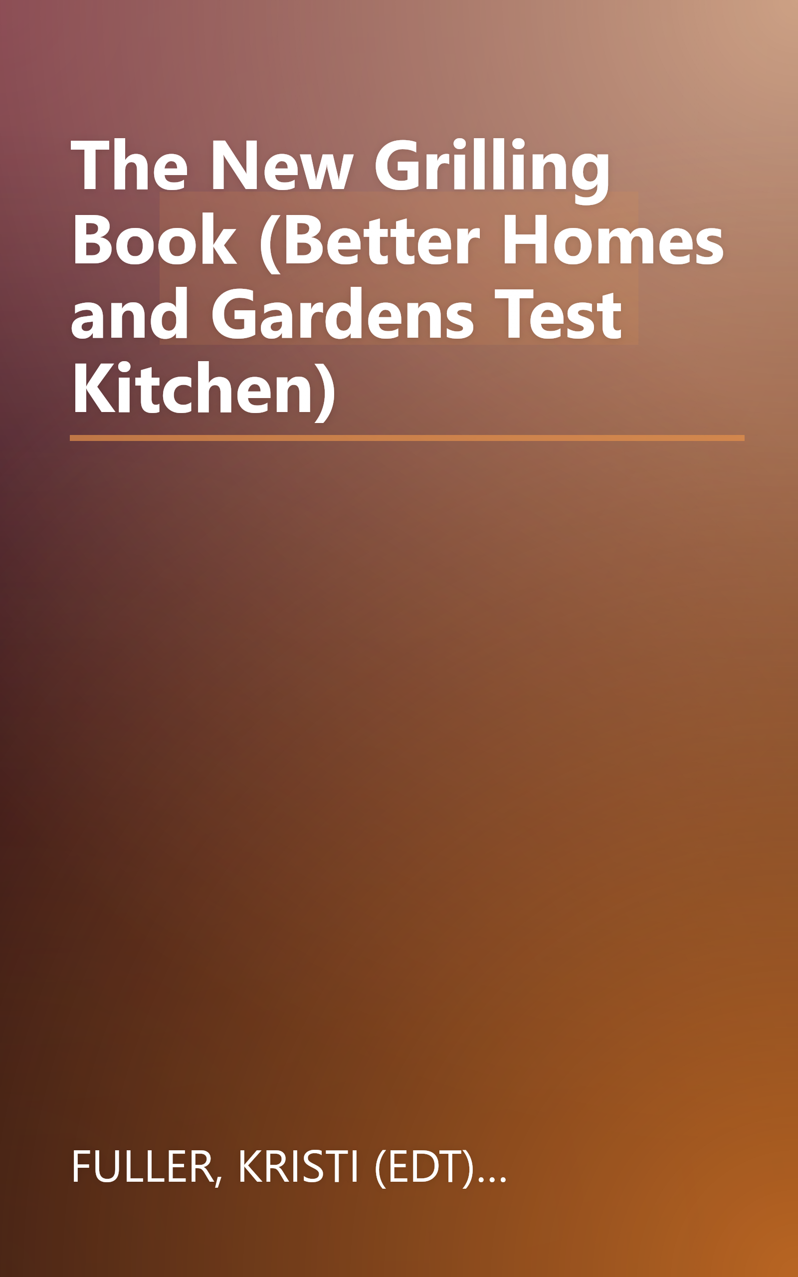 The New Grilling Book (Better Homes and Gardens Test Kitchen) book cover