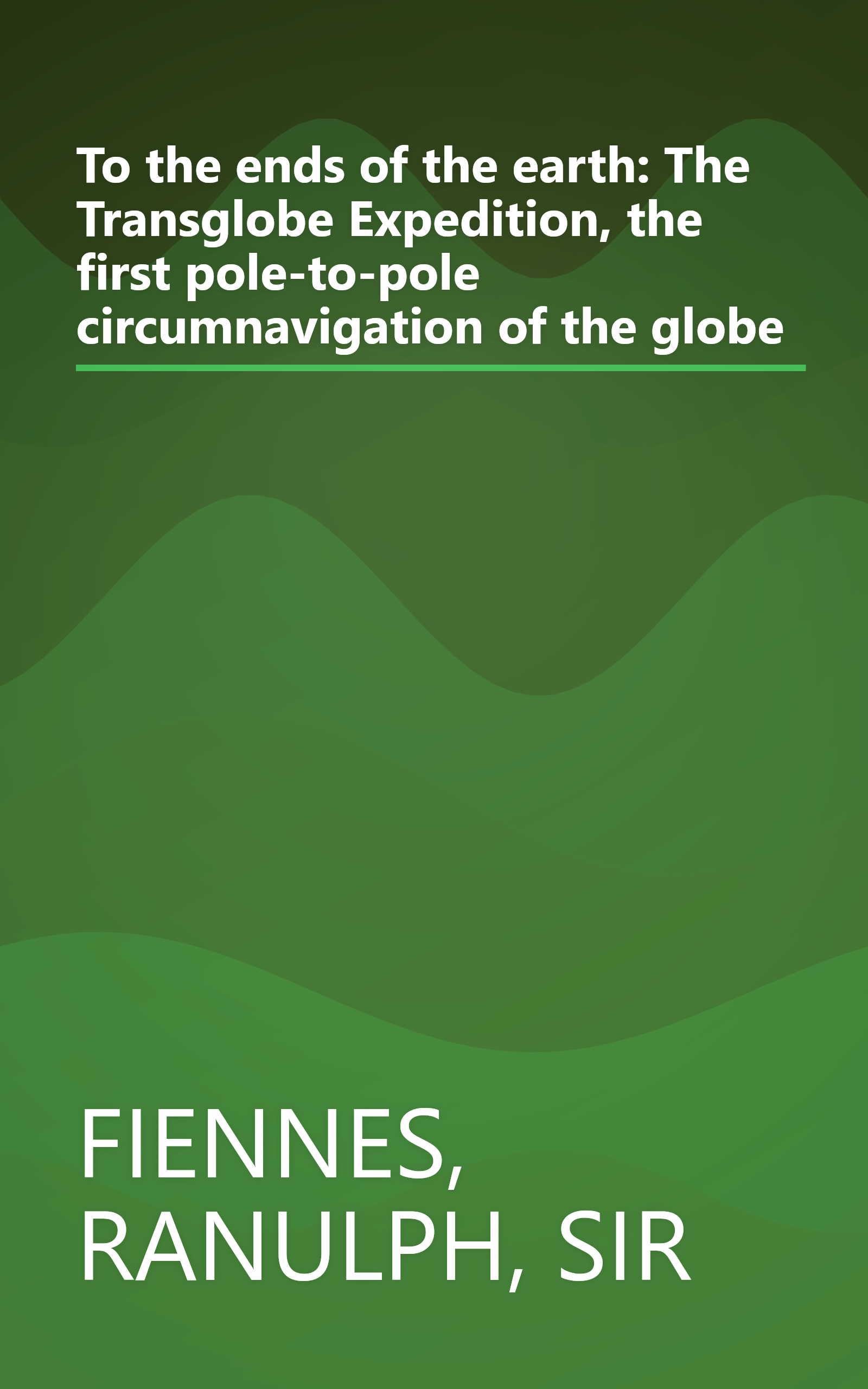 To the ends of the earth: The Transglobe Expedition, the first pole-to-pole circumnavigation of the globe book cover