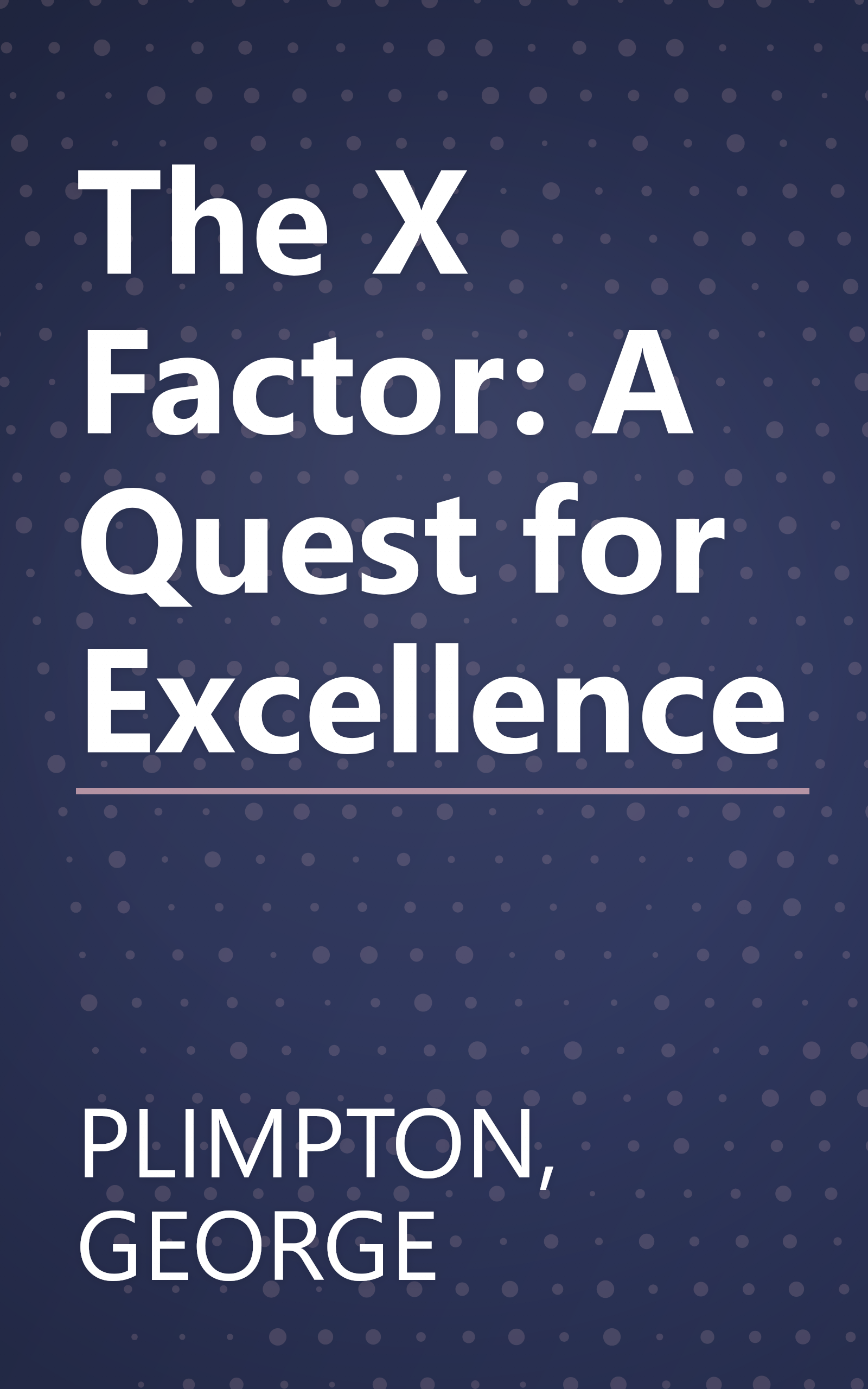 The X Factor: A Quest for Excellence book cover