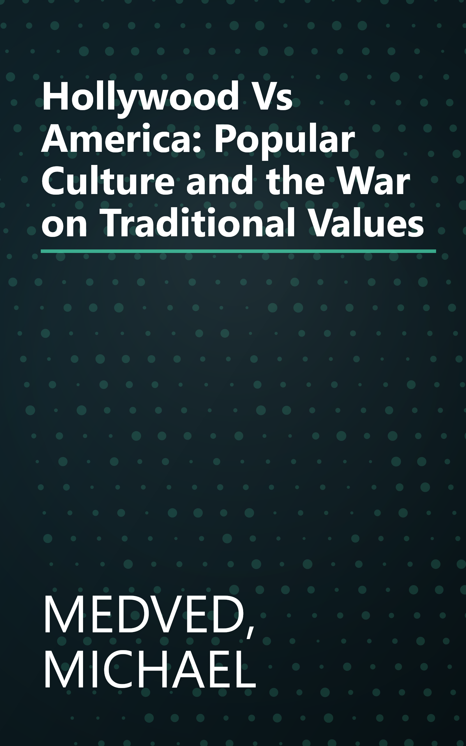 Hollywood Vs America: Popular Culture and the War on Traditional Values book cover