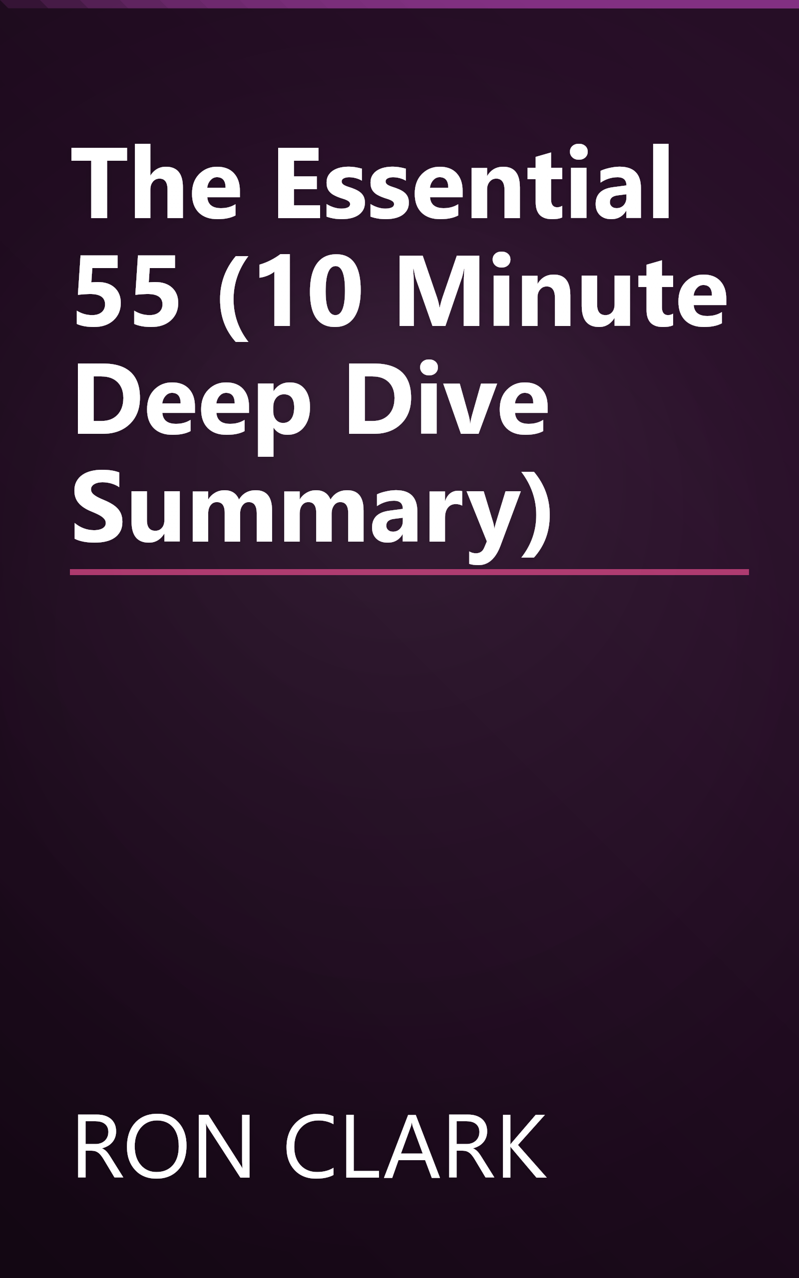 The Essential 55 (10 Minute   Deep Dive Summary) book cover