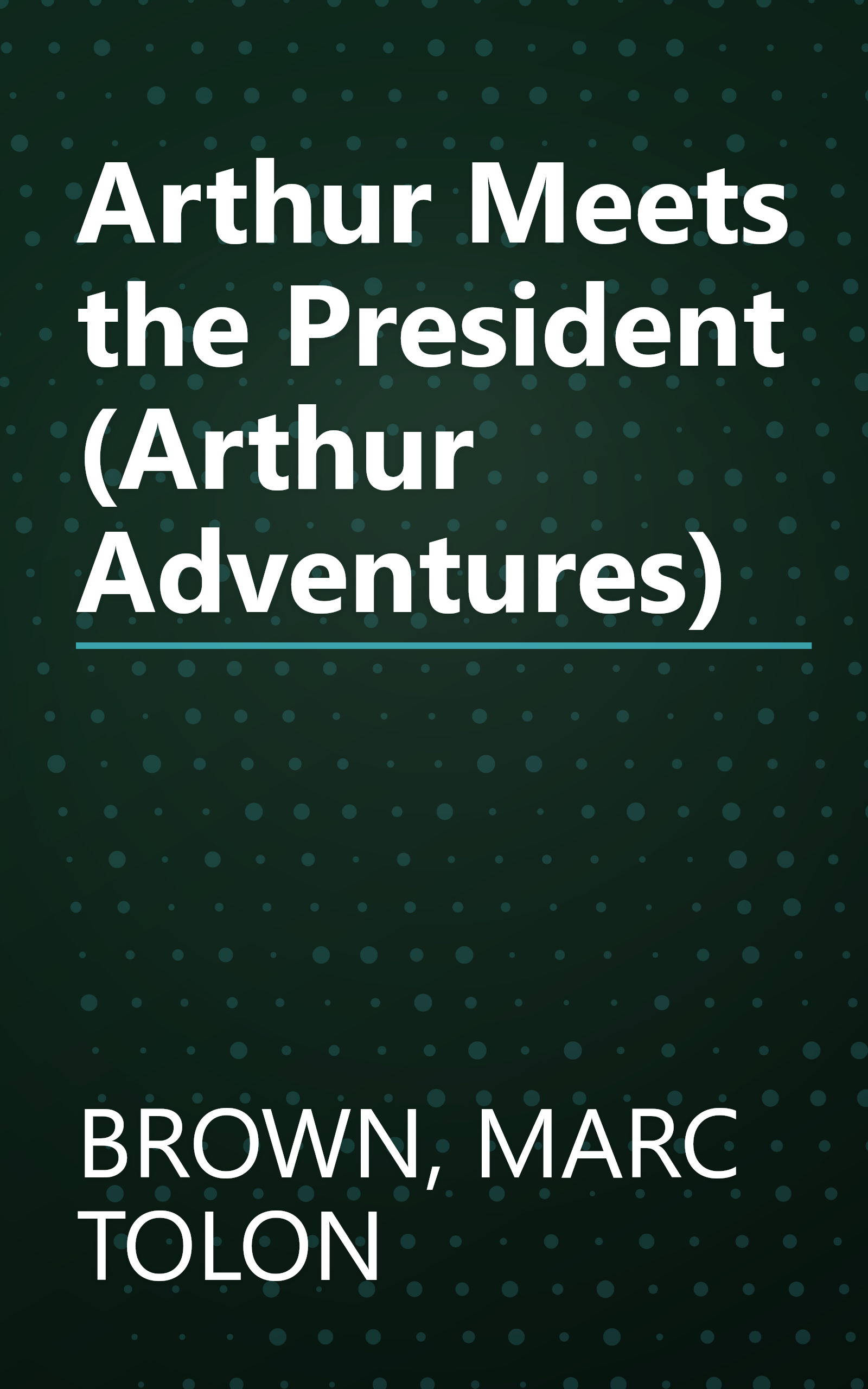 Arthur Meets the President (Arthur Adventures) book cover