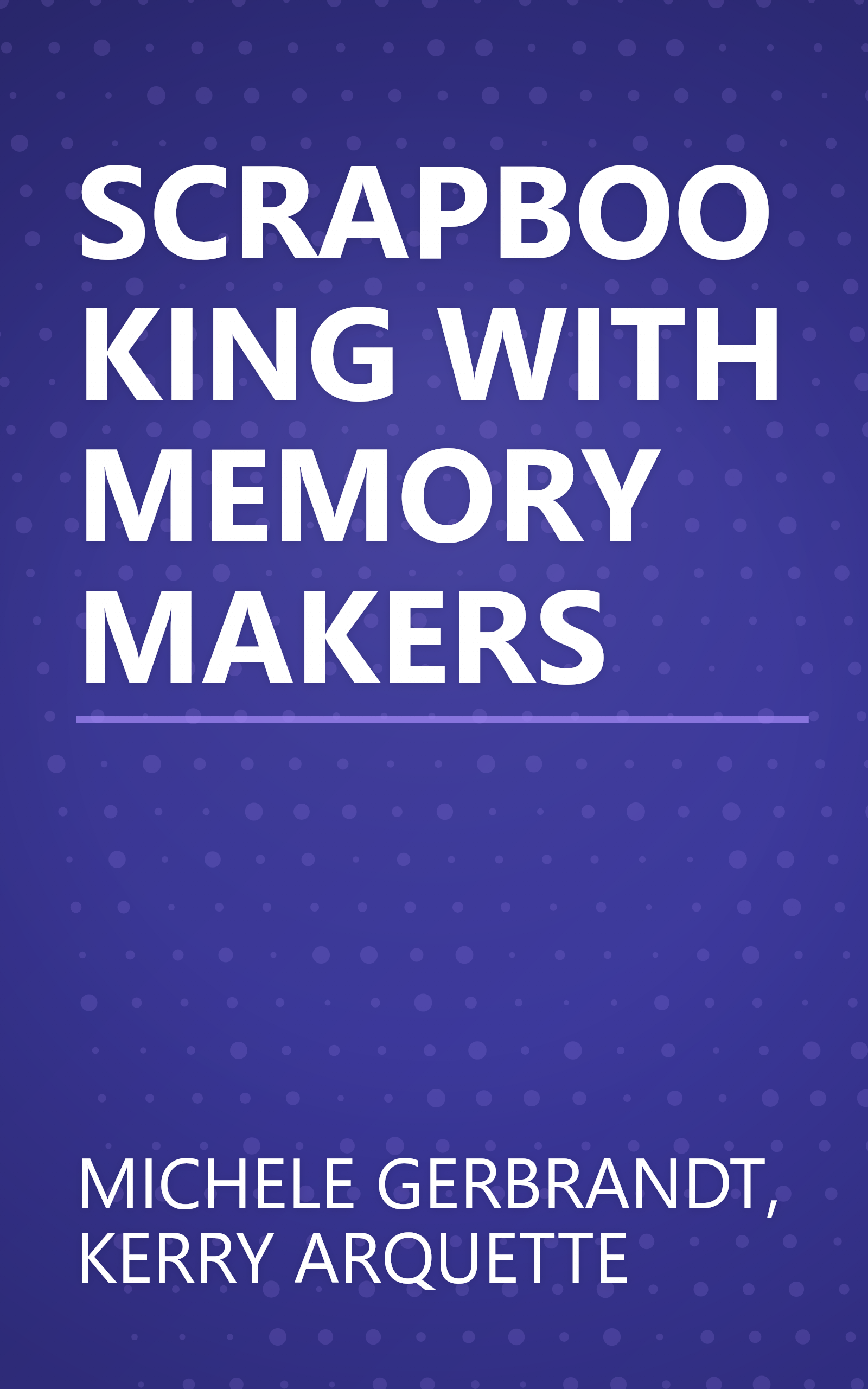 SCRAPBOOKING WITH MEMORY MAKERS book cover