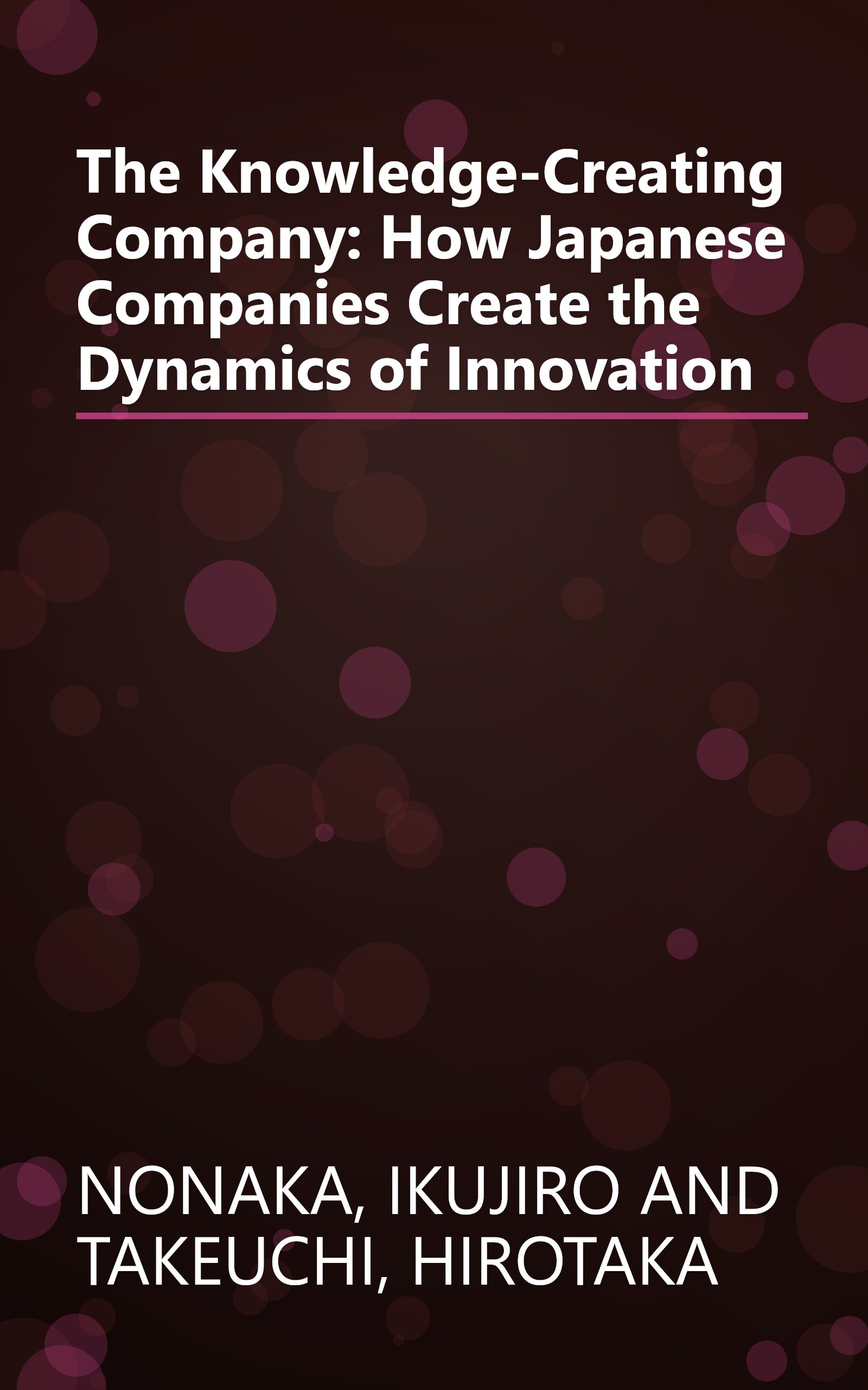 The Knowledge-Creating Company: How Japanese Companies Create the Dynamics of Innovation book cover