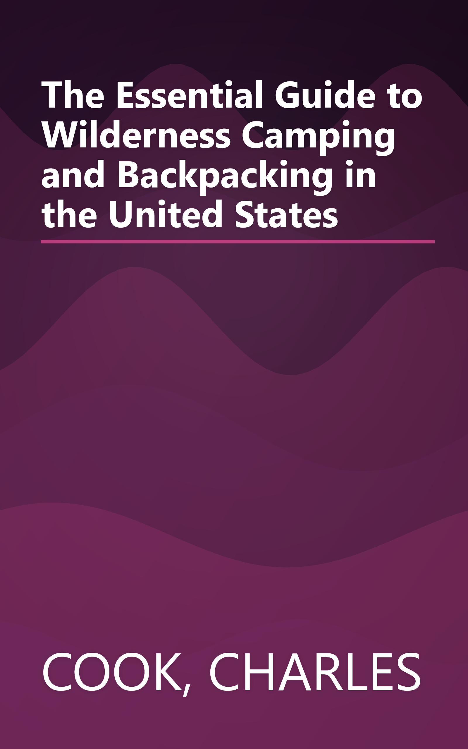 The Essential Guide to Wilderness Camping and Backpacking in the United States book cover