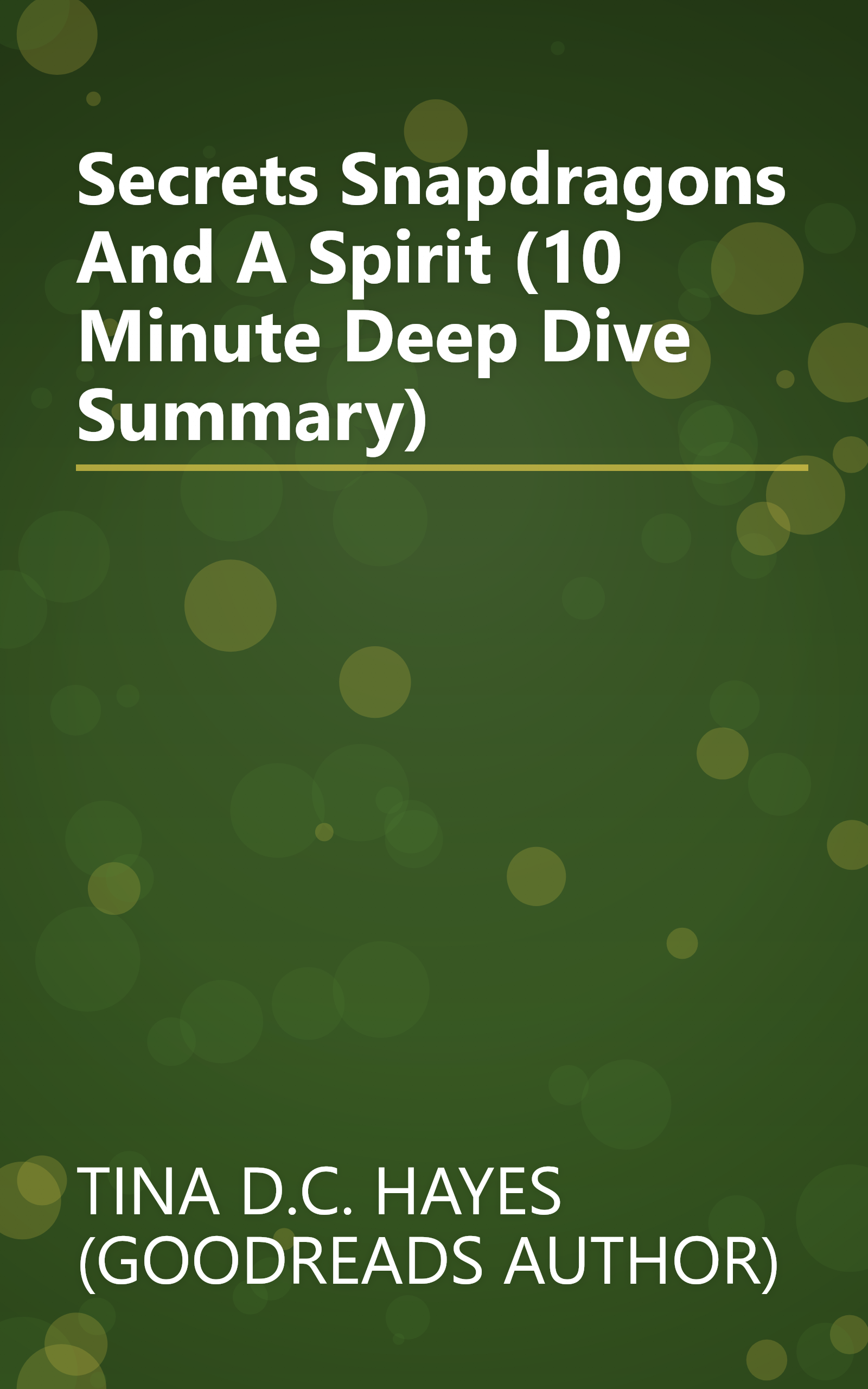 Secrets  Snapdragons  And A Spirit (10 Minute   Deep Dive Summary) book cover