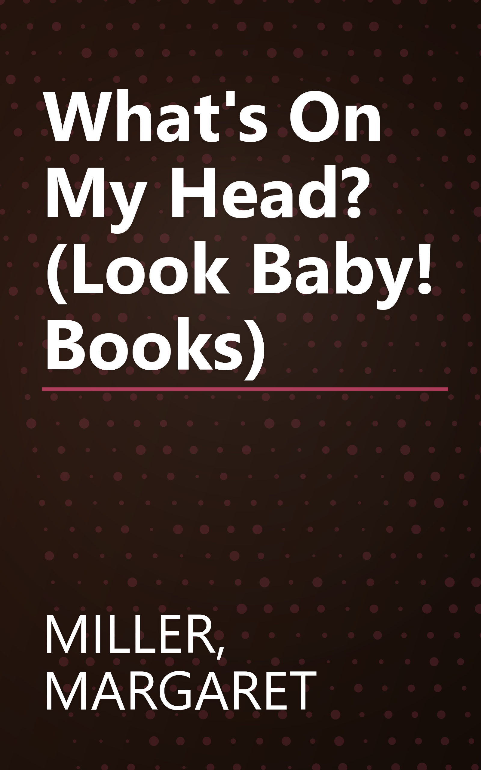 What's On My Head? (Look Baby! Books) book cover