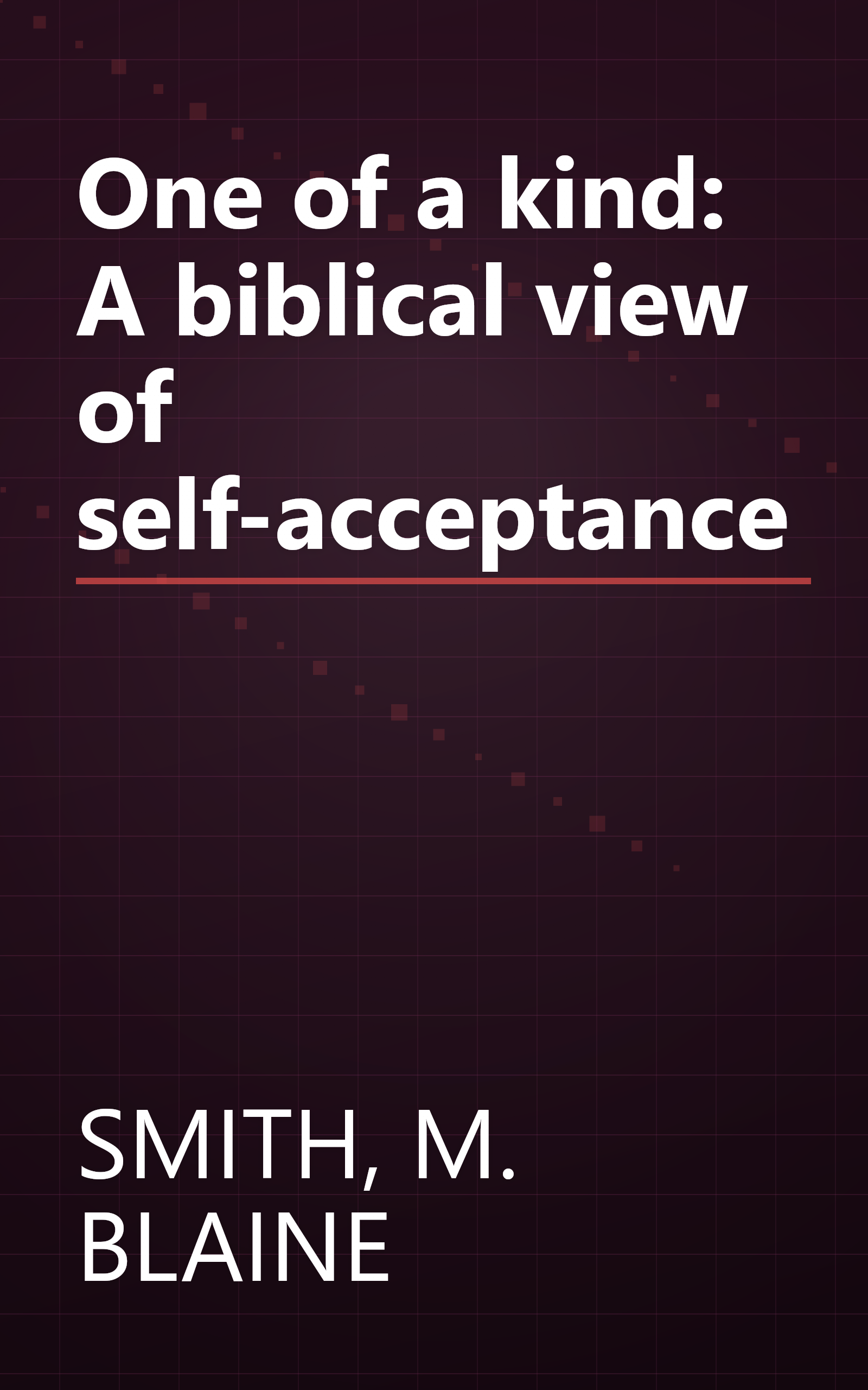 One of a kind: A biblical view of self-acceptance book cover