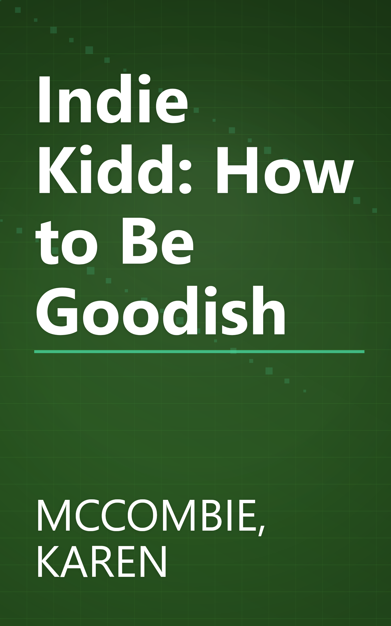 Indie Kidd: How to Be Goodish book cover