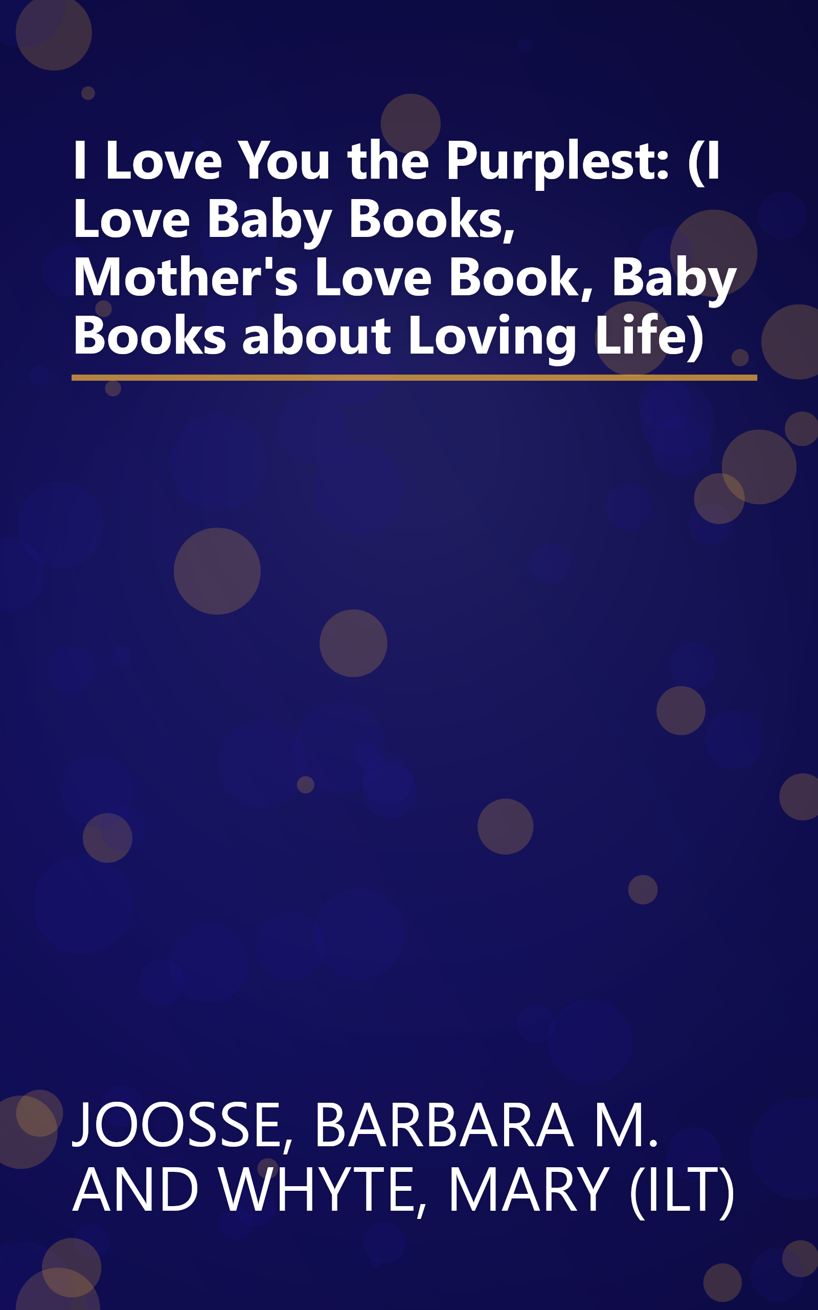 I Love You the Purplest: (I Love Baby Books, Mother's Love Book, Baby Books about Loving Life) book cover