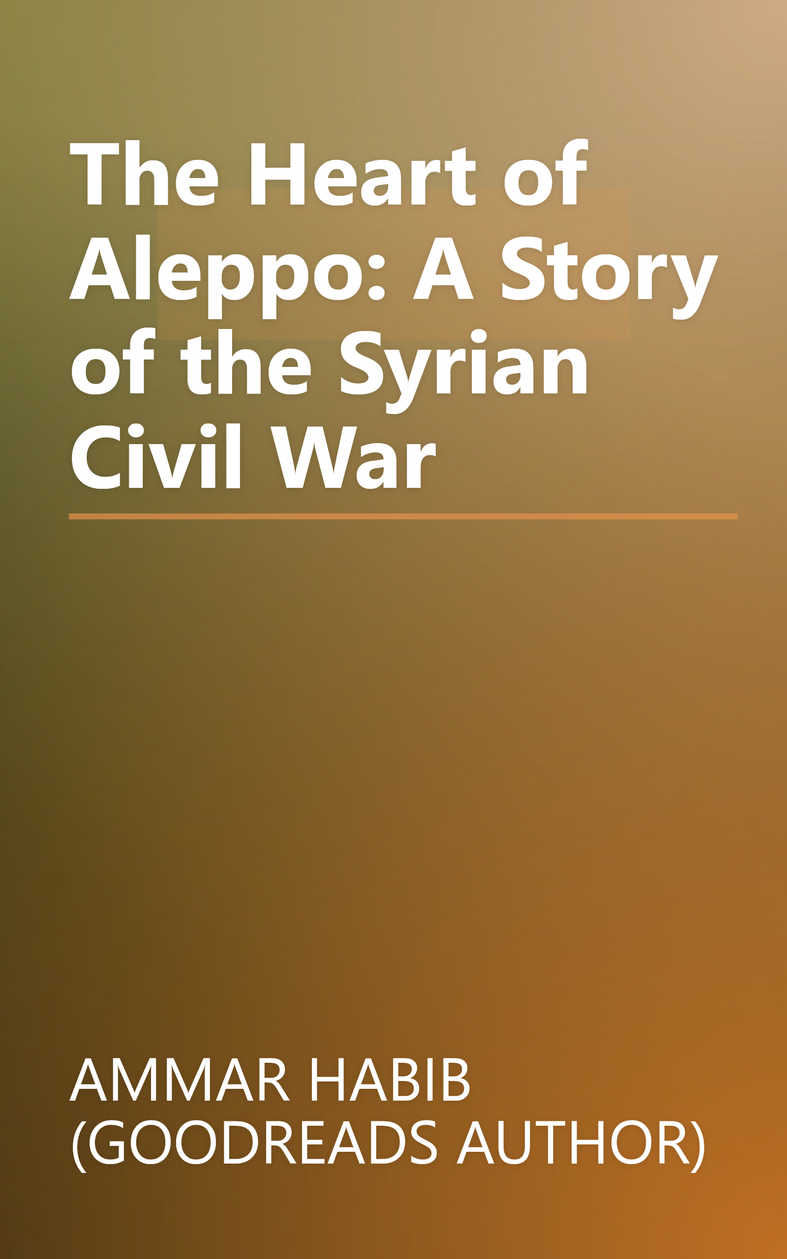 The Heart of Aleppo: A Story of the Syrian Civil War book cover