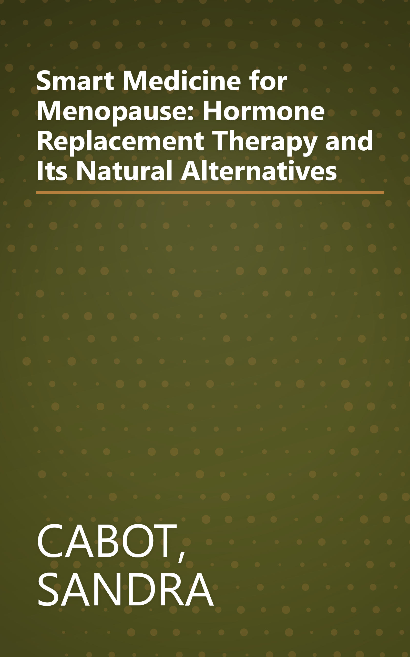 Smart Medicine for Menopause: Hormone Replacement Therapy and Its Natural Alternatives book cover