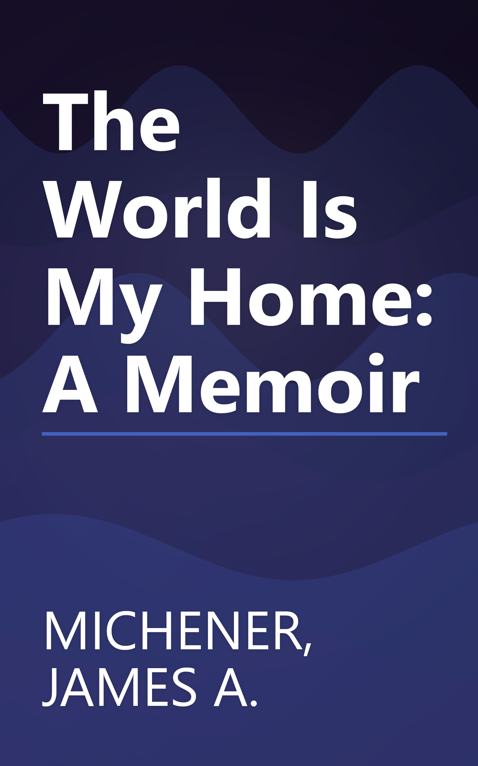 The World Is My Home: A Memoir book cover