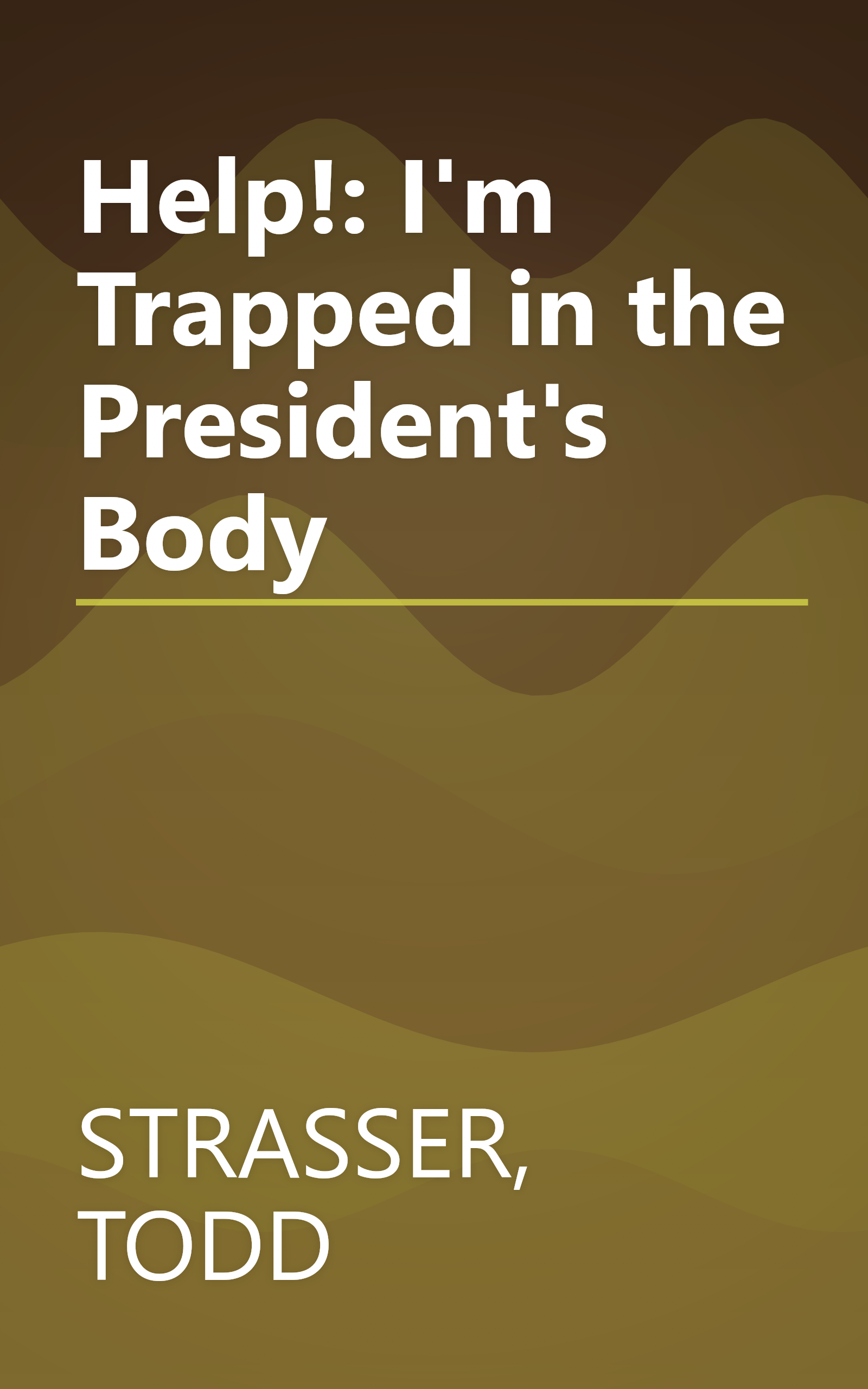 Help!: I'm Trapped in the President's Body book cover