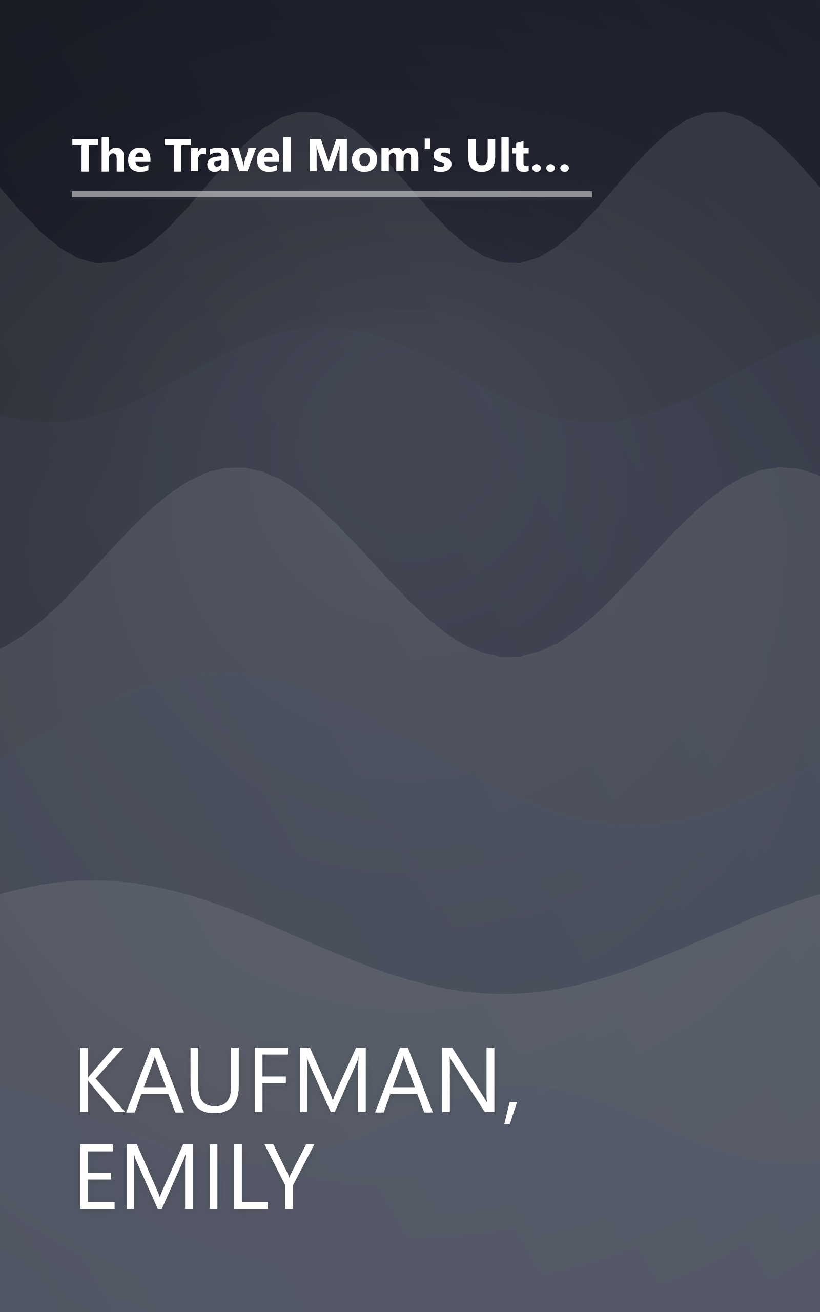 The Travel Mom's Ultimate Book of Family Travel: Planning, Surviving, and Enjoying Your Vacation Together book cover