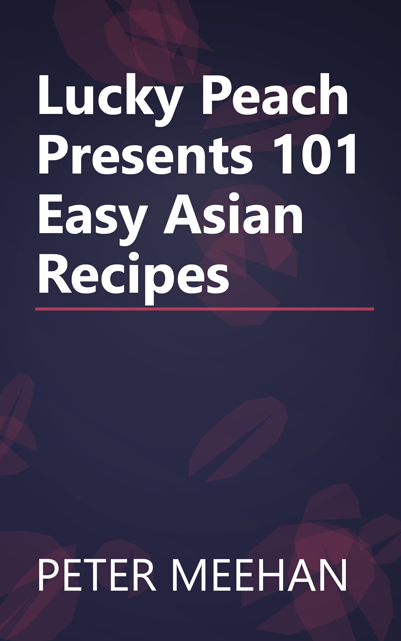 Lucky Peach Presents 101 Easy Asian Recipes book cover