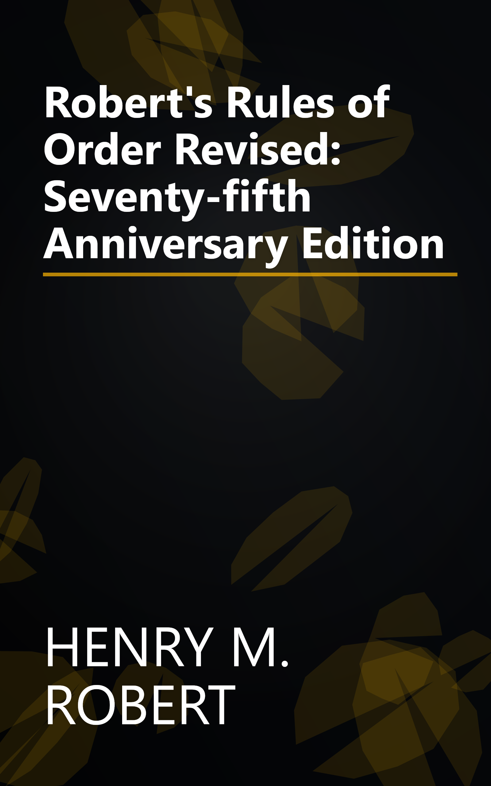 Robert's Rules of Order Revised: Seventy-fifth Anniversary Edition book cover