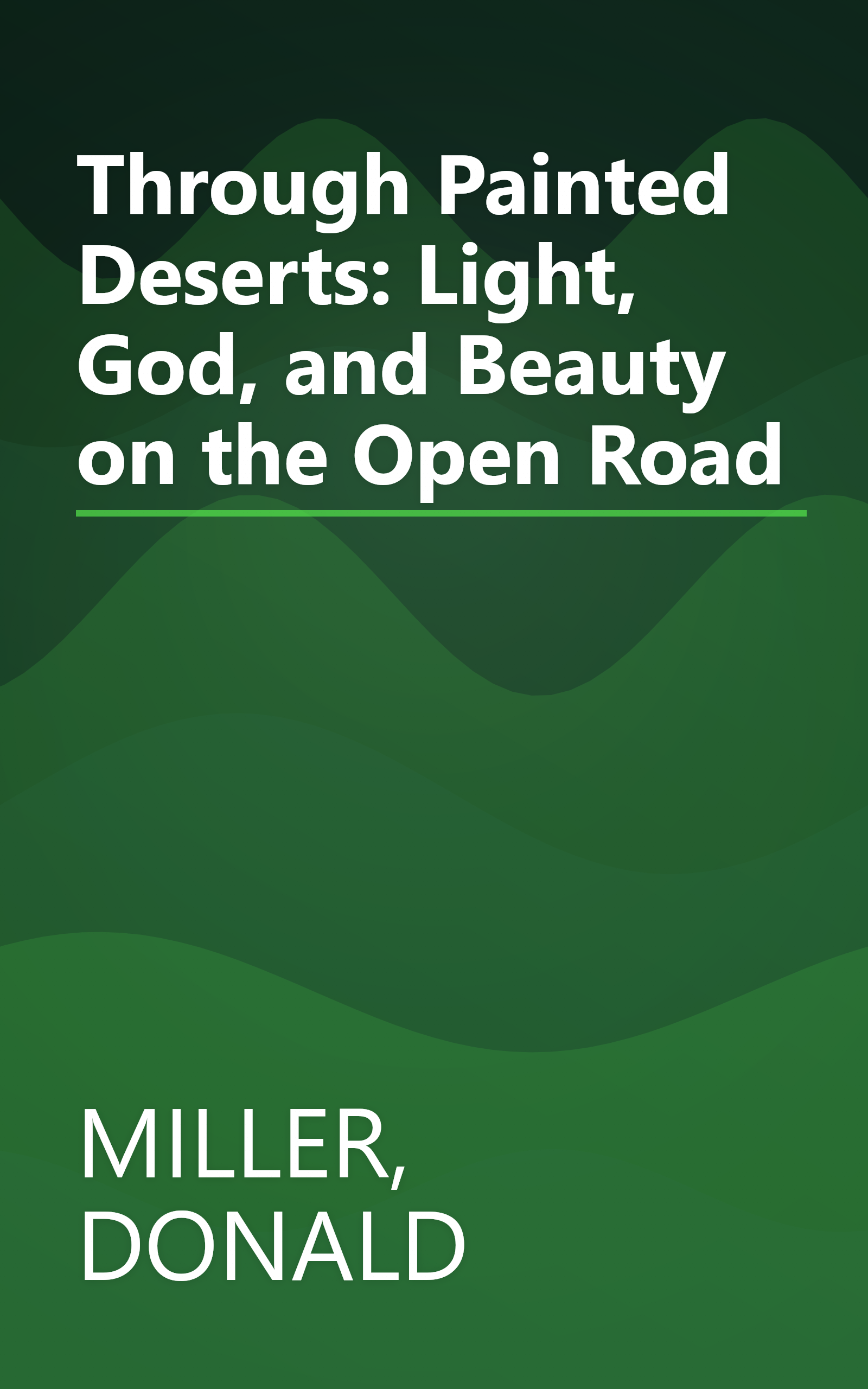 Through Painted Deserts: Light, God, and Beauty on the Open Road book cover