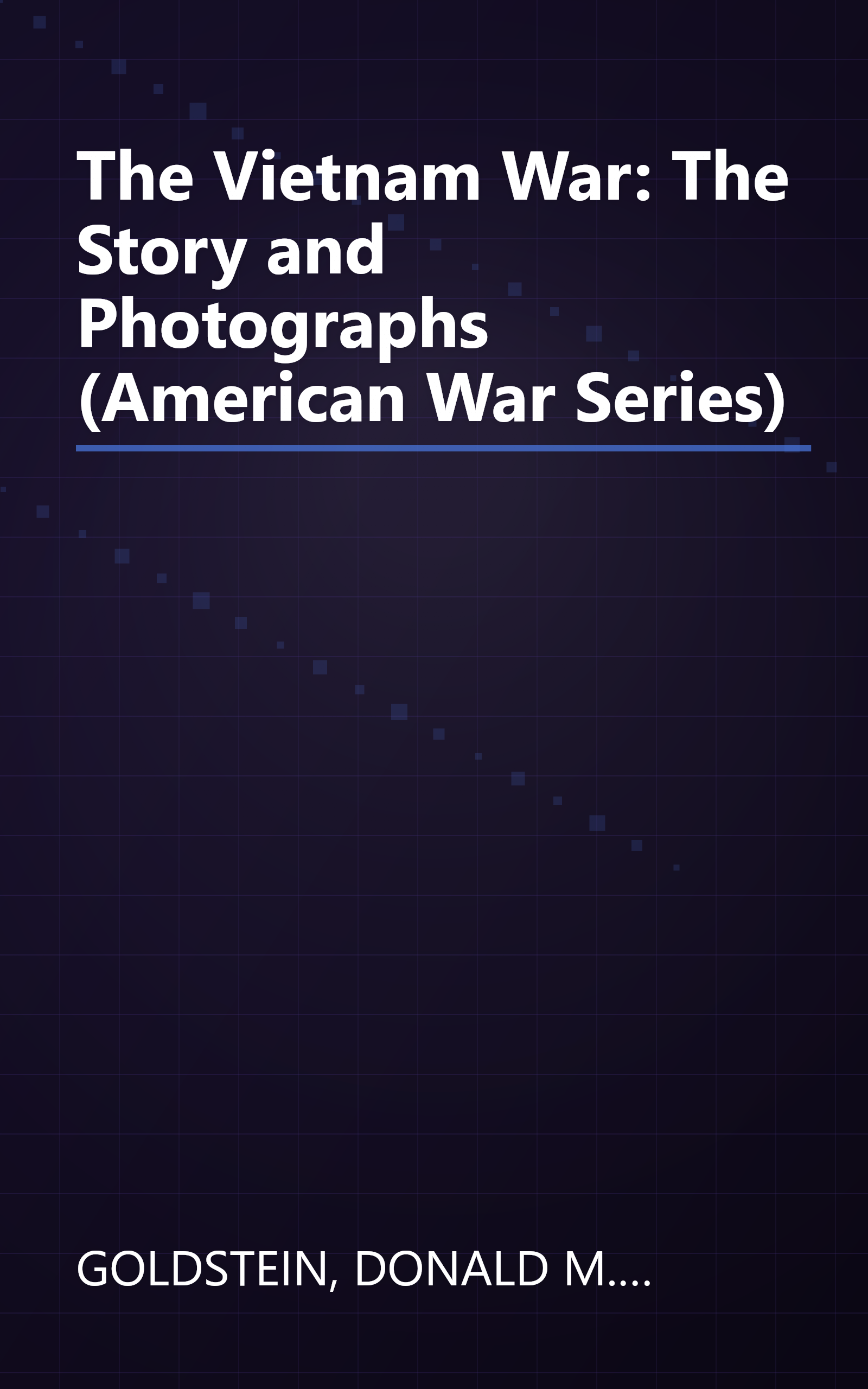 The Vietnam War: The Story and Photographs (American War Series) book cover