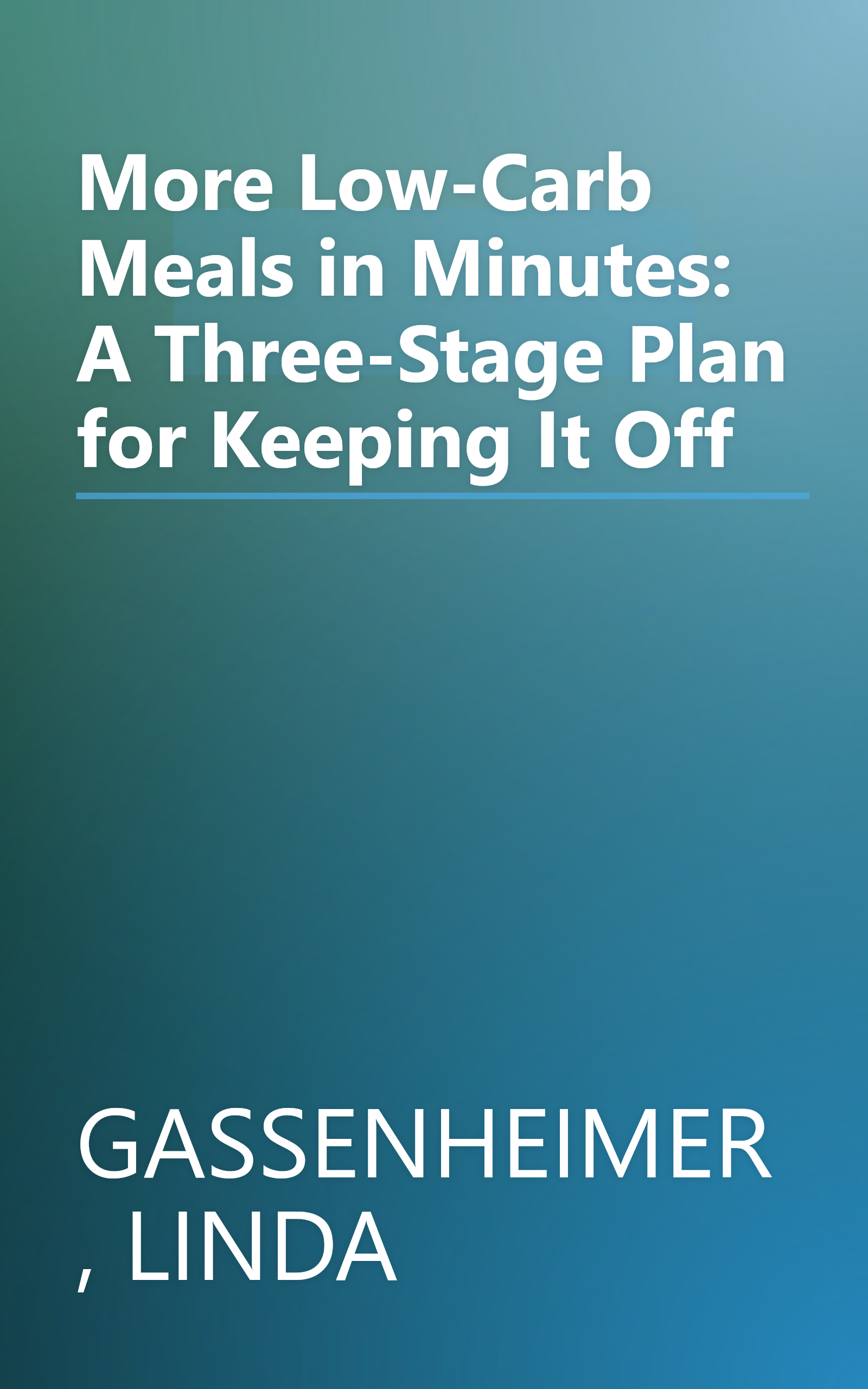 More Low-Carb Meals in Minutes: A Three-Stage Plan for Keeping It Off book cover