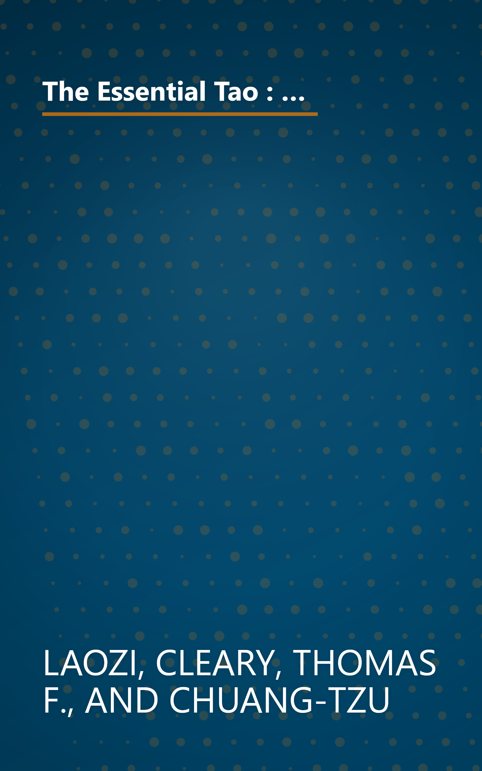 The Essential Tao : An Initiation into the Heart of Taoism Through the Authentic Tao Te Ching and the Inner Teachings of Chuang-Tzu book cover