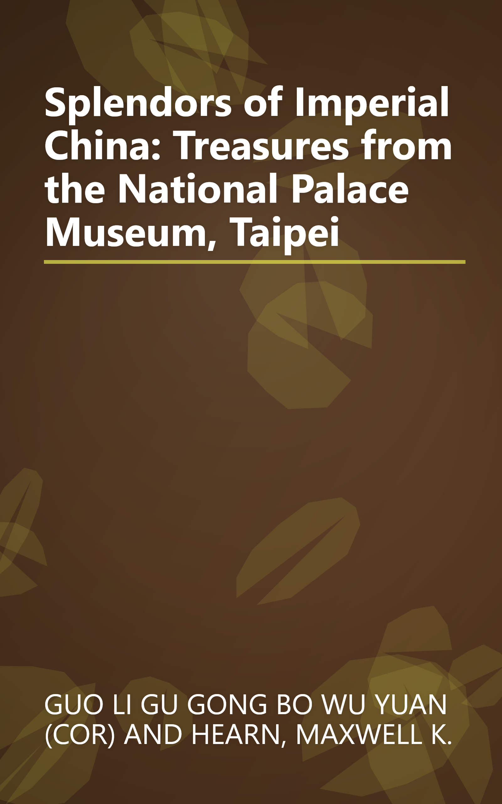 Splendors of Imperial China: Treasures from the National Palace Museum, Taipei book cover