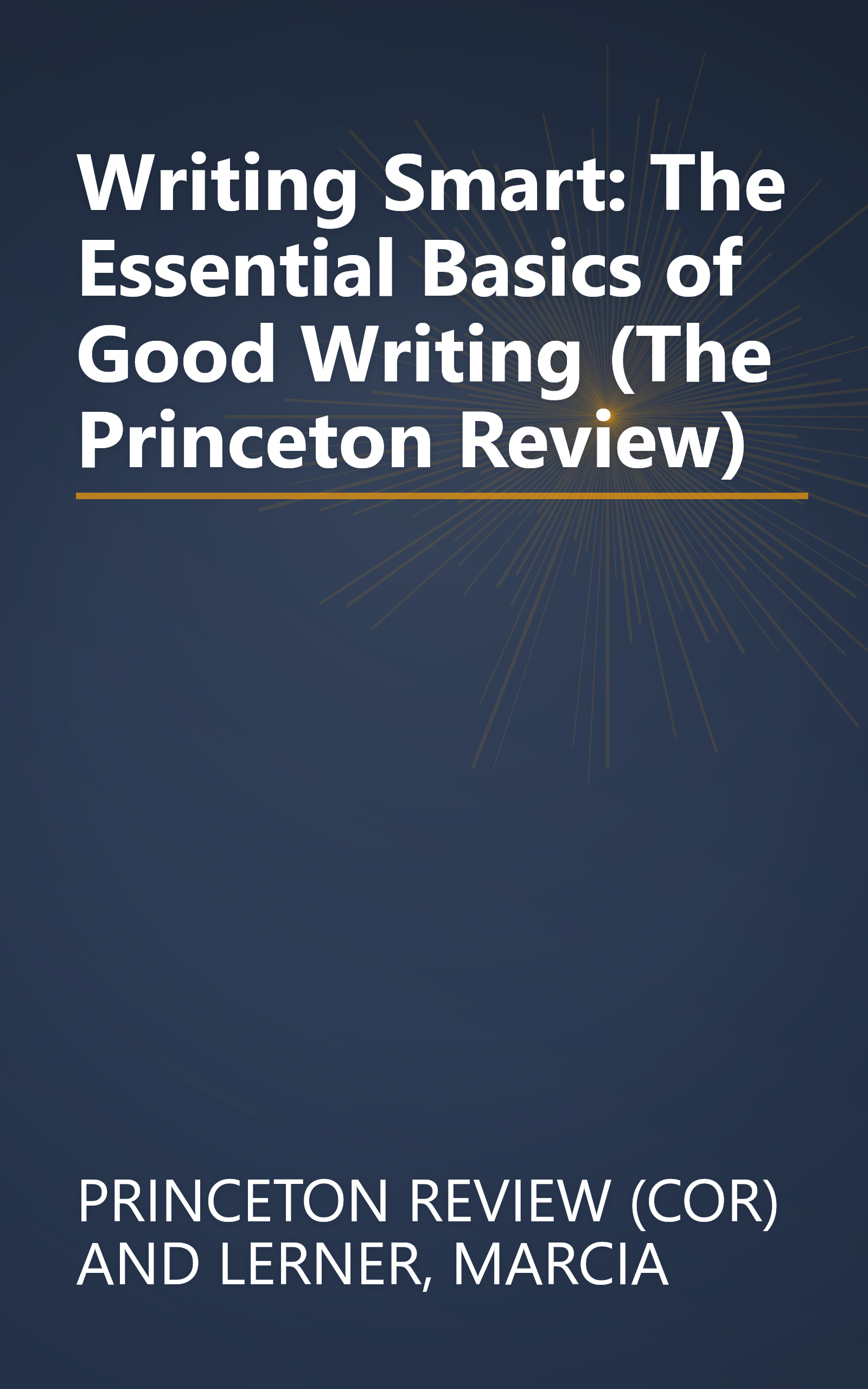 Writing Smart: The Essential Basics of Good Writing (The Princeton Review) book cover