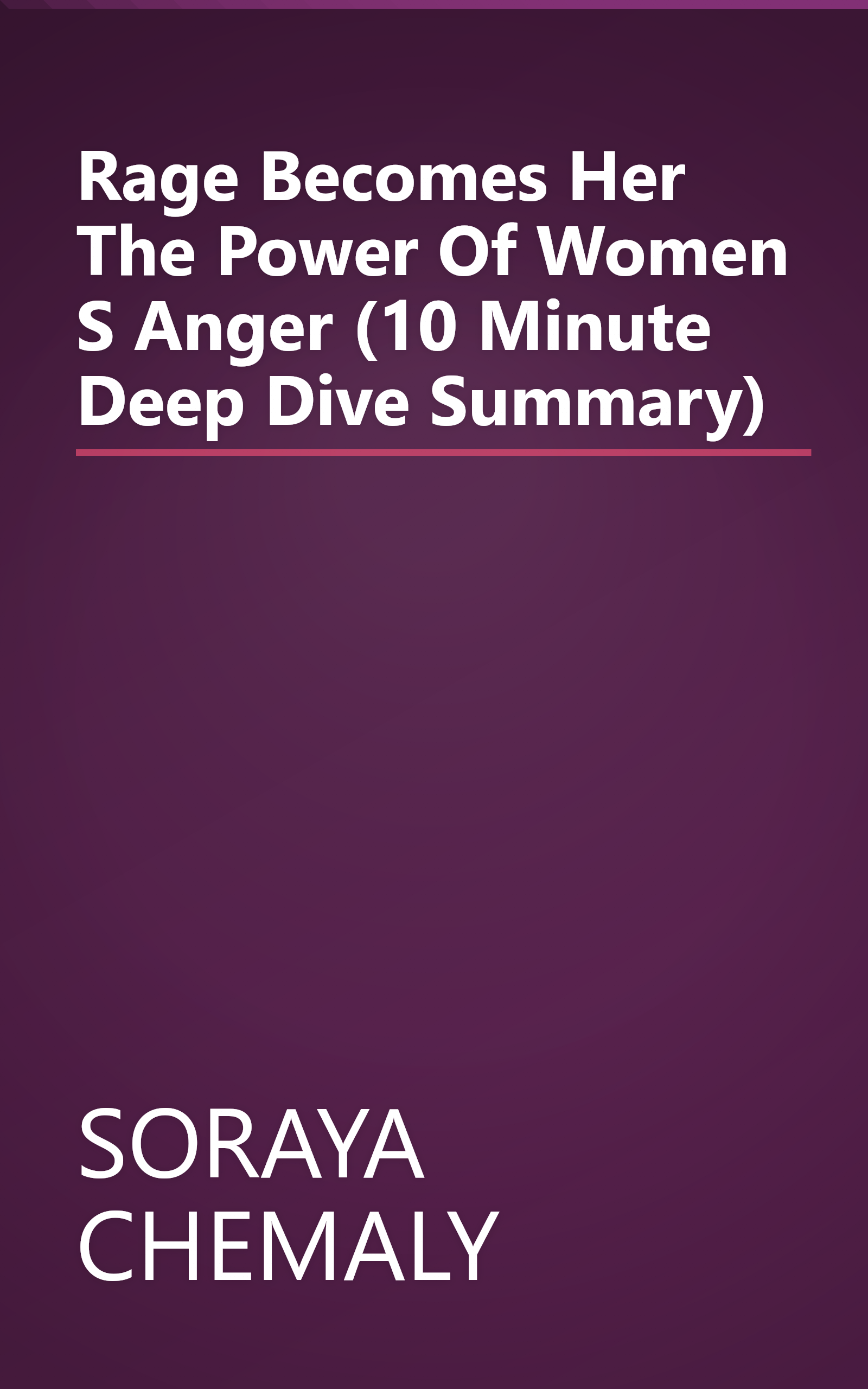 Rage Becomes Her  The Power Of Women S Anger (10 Minute   Deep Dive Summary) book cover