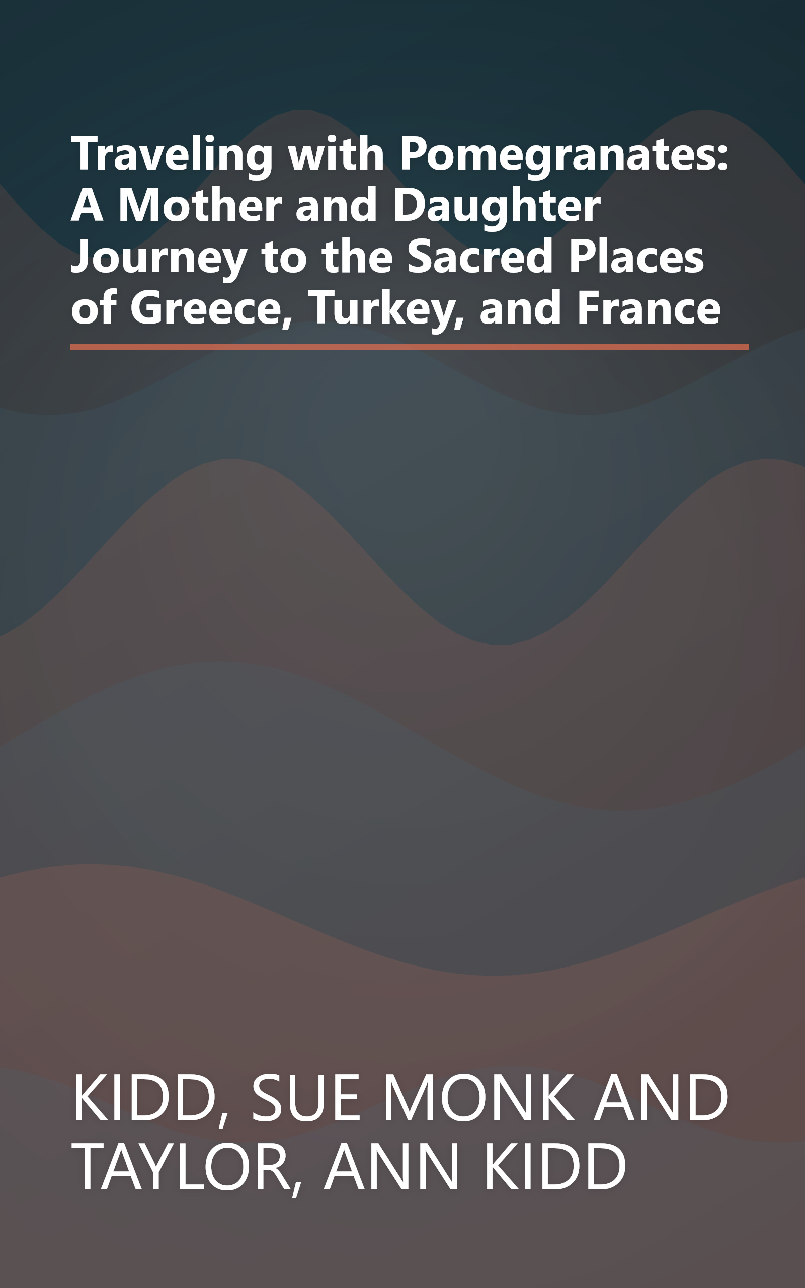 Traveling with Pomegranates: A Mother and Daughter Journey to the Sacred Places of Greece, Turkey, and France book cover